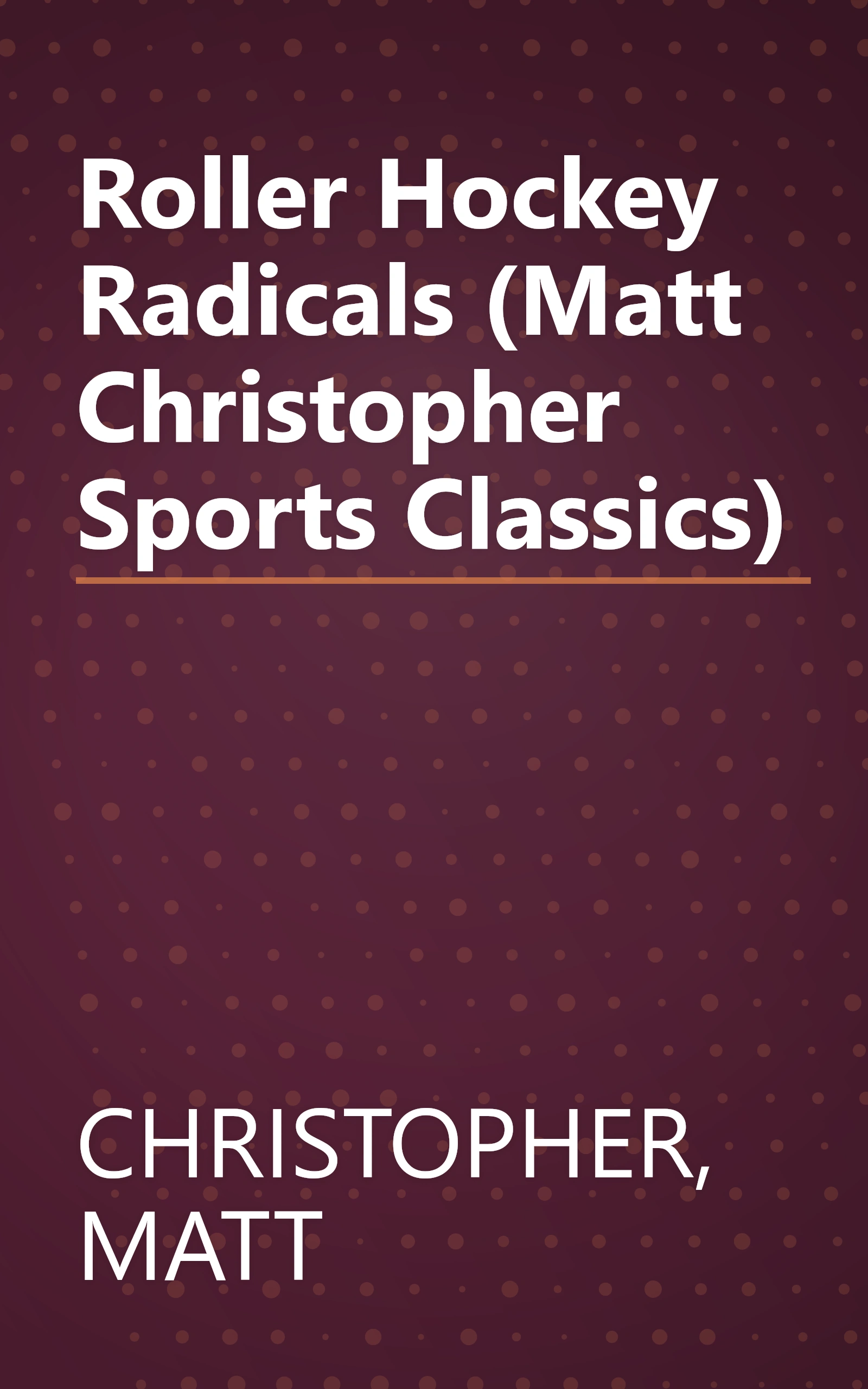 Roller Hockey Radicals (Matt Christopher Sports Classics) book cover