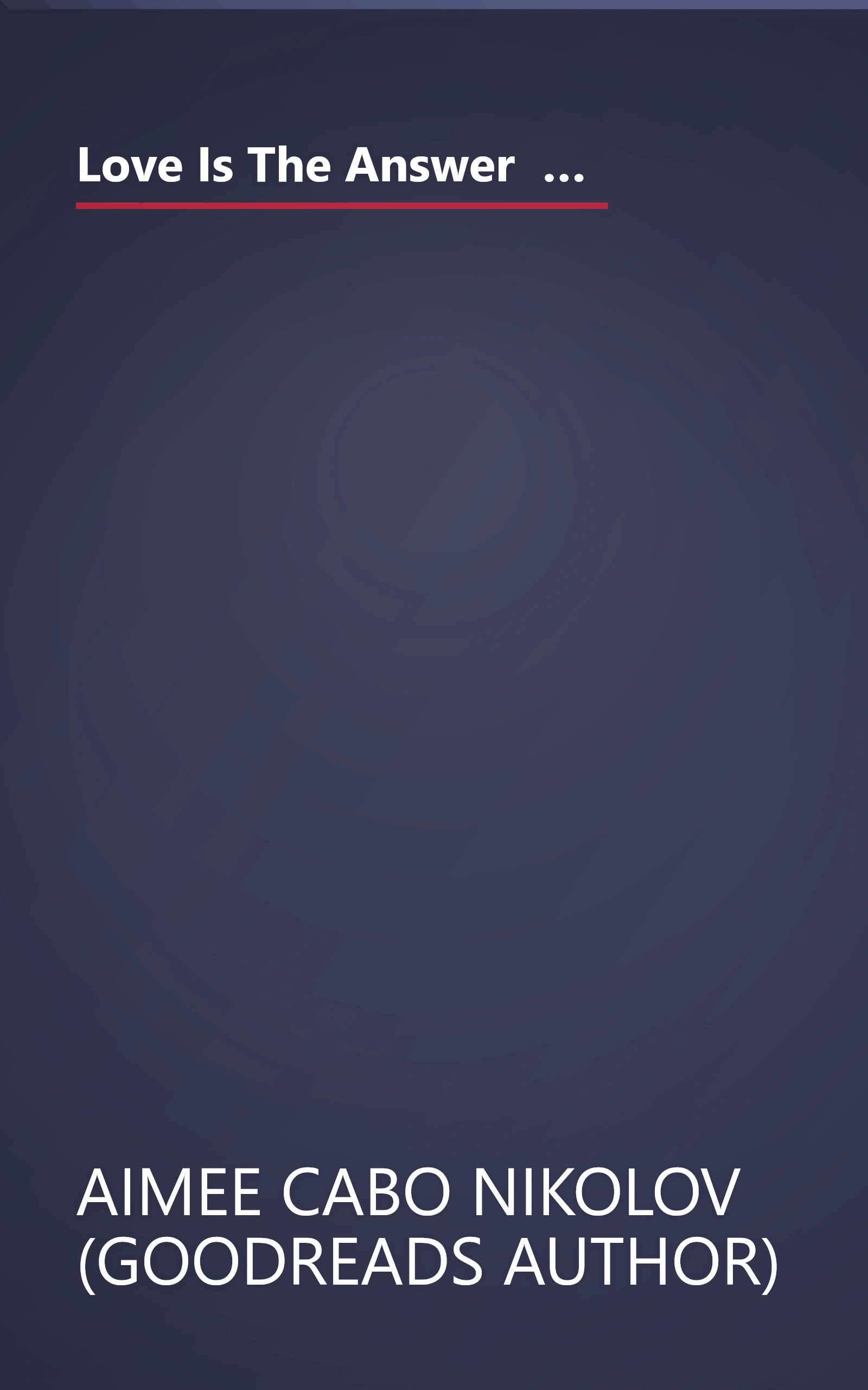 Love Is The Answer  God Is The Cure  A True Story Of Abuse  Betrayal And Unconditional Love (10 Minute   Deep Dive Summary) book cover