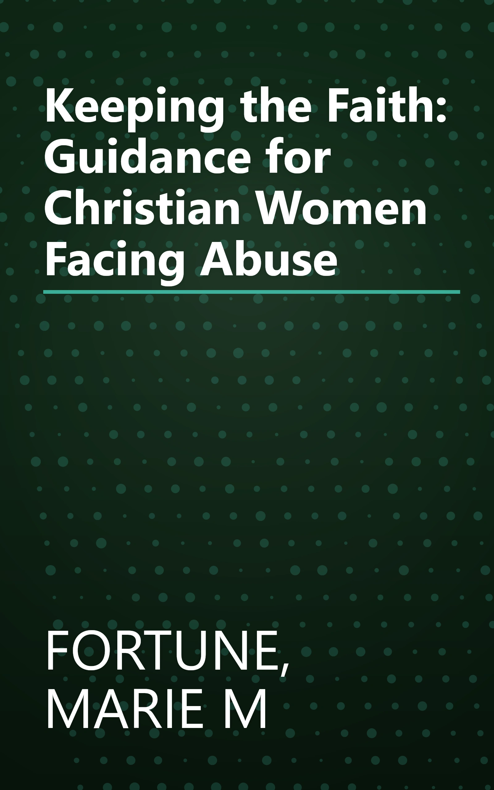 Keeping the Faith: Guidance for Christian Women Facing Abuse book cover
