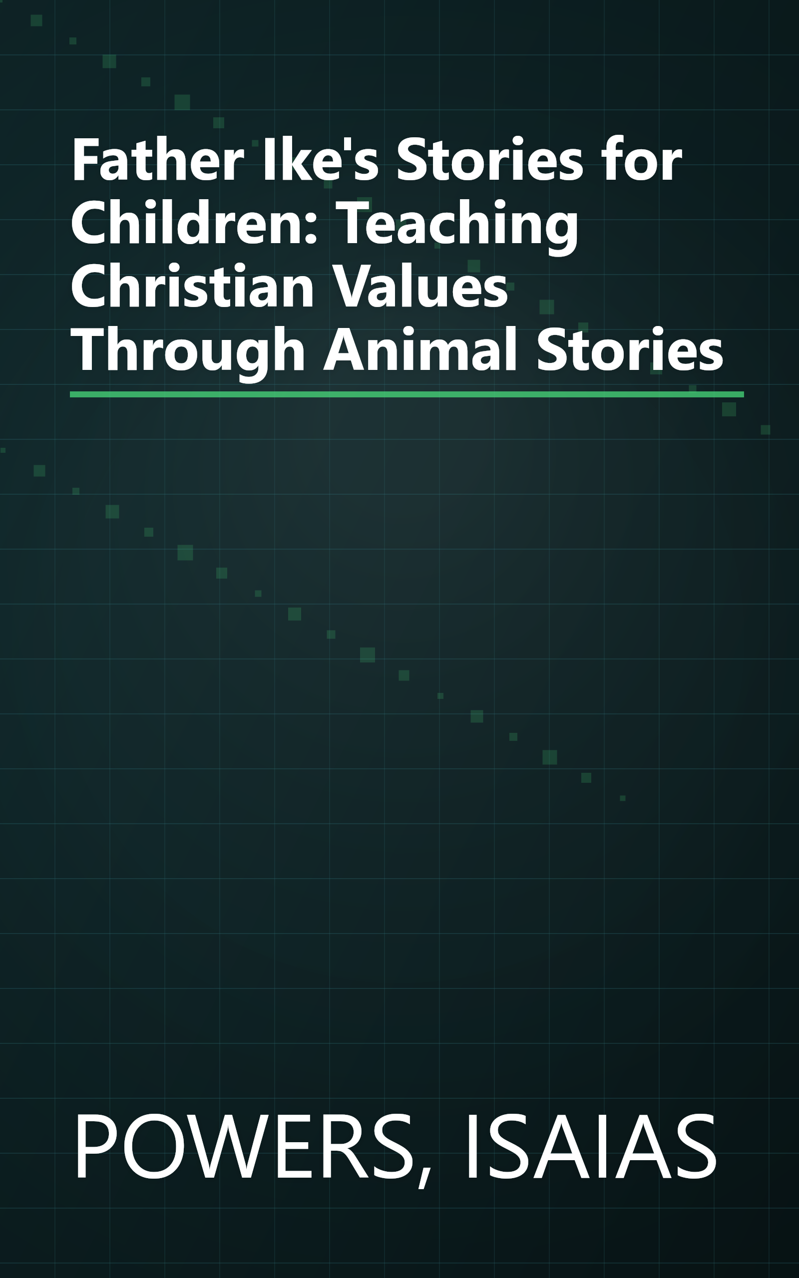 Father Ike's Stories for Children: Teaching Christian Values Through Animal Stories book cover