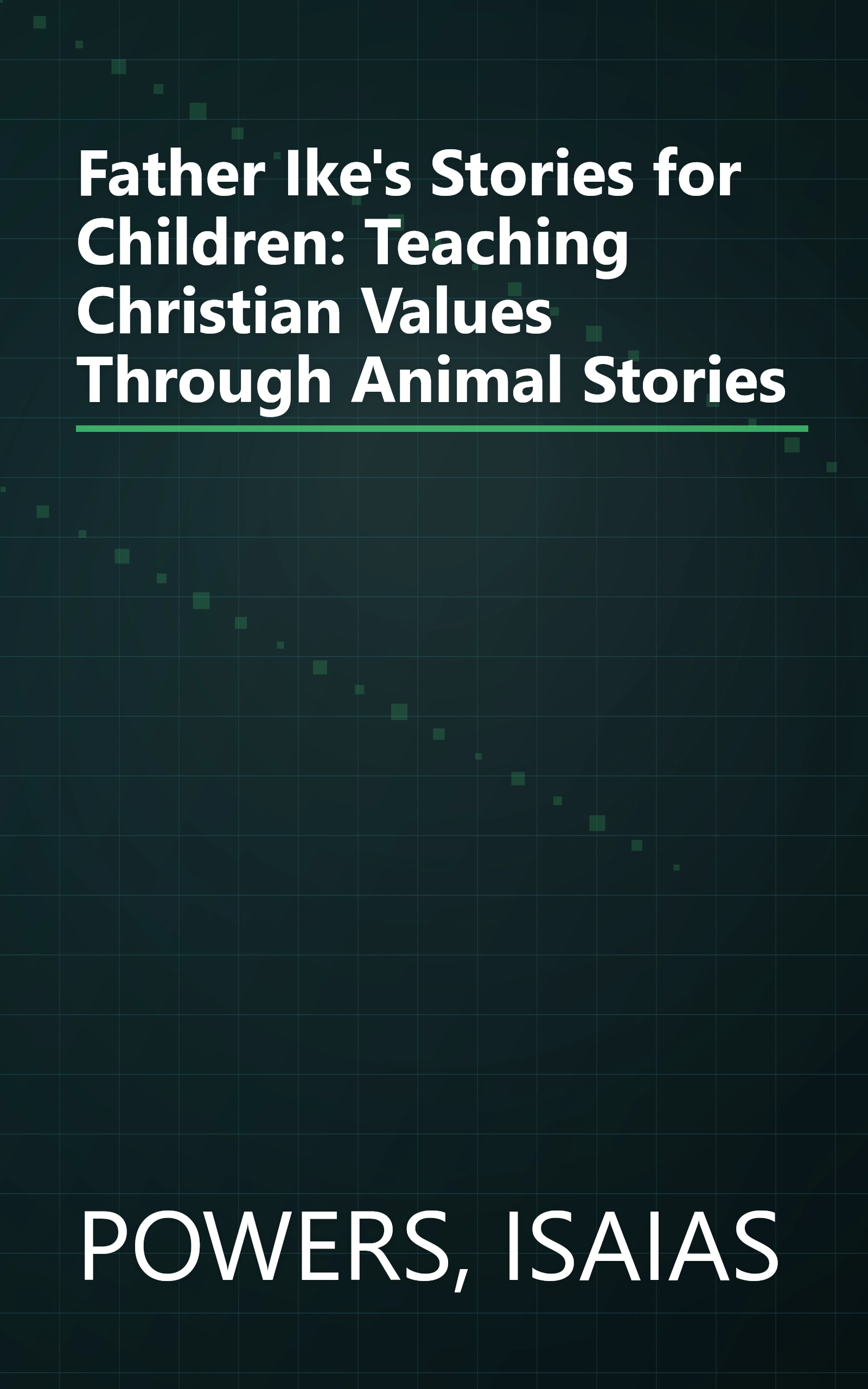 Father Ike's Stories for Children: Teaching Christian Values Through Animal Stories book cover