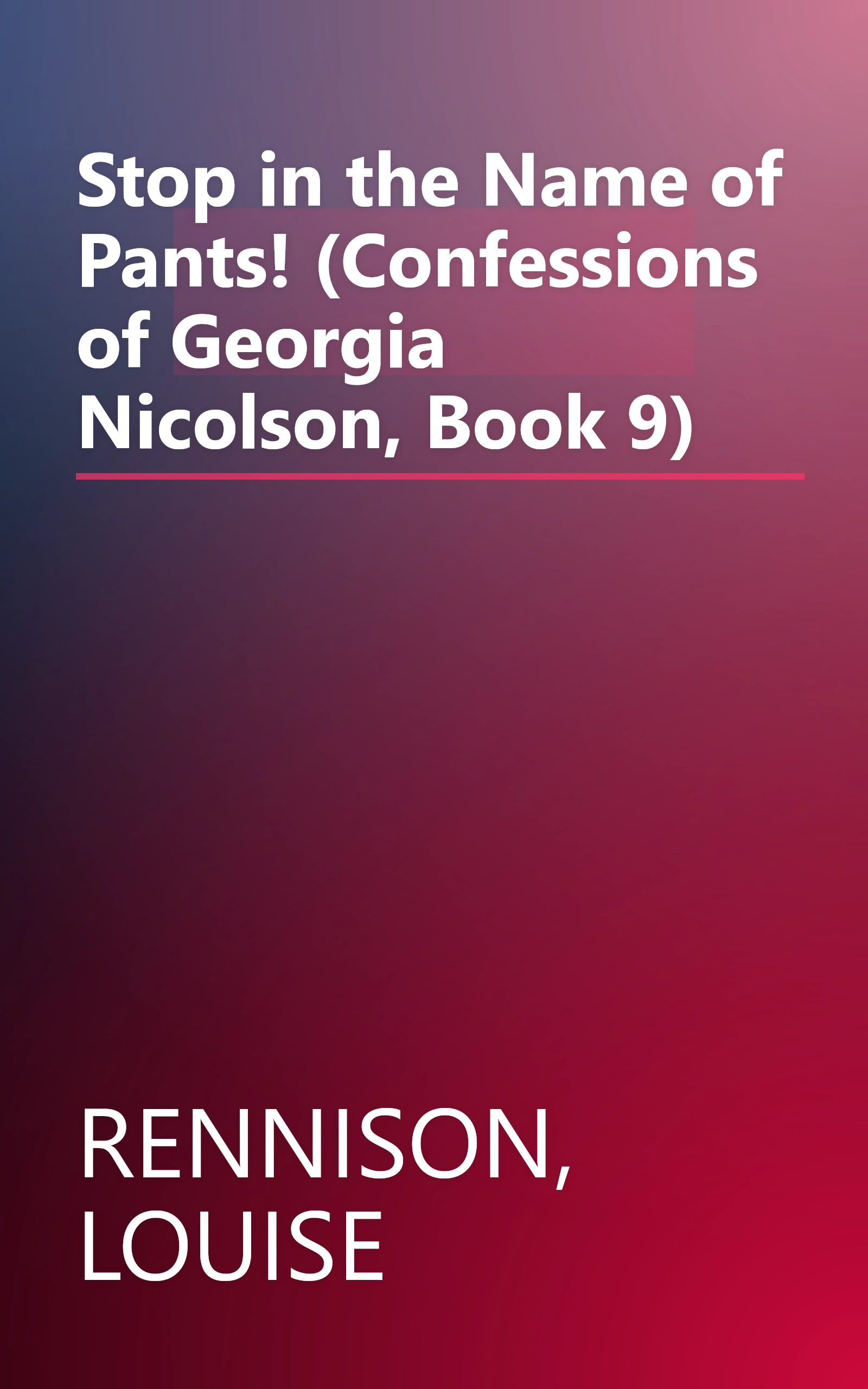 Stop in the Name of Pants! (Confessions of Georgia Nicolson, Book 9) book cover