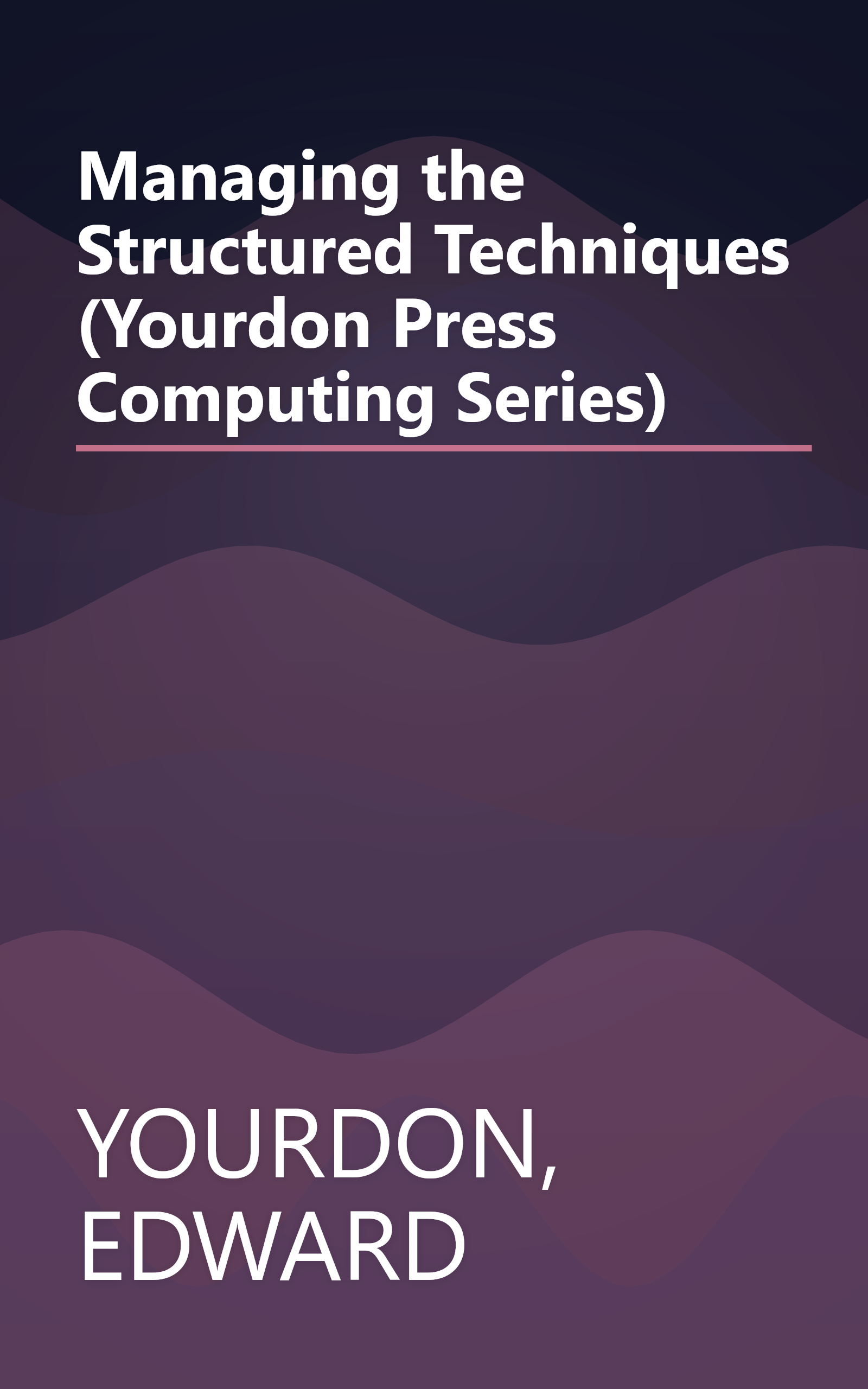 Managing the Structured Techniques (Yourdon Press Computing Series) book cover