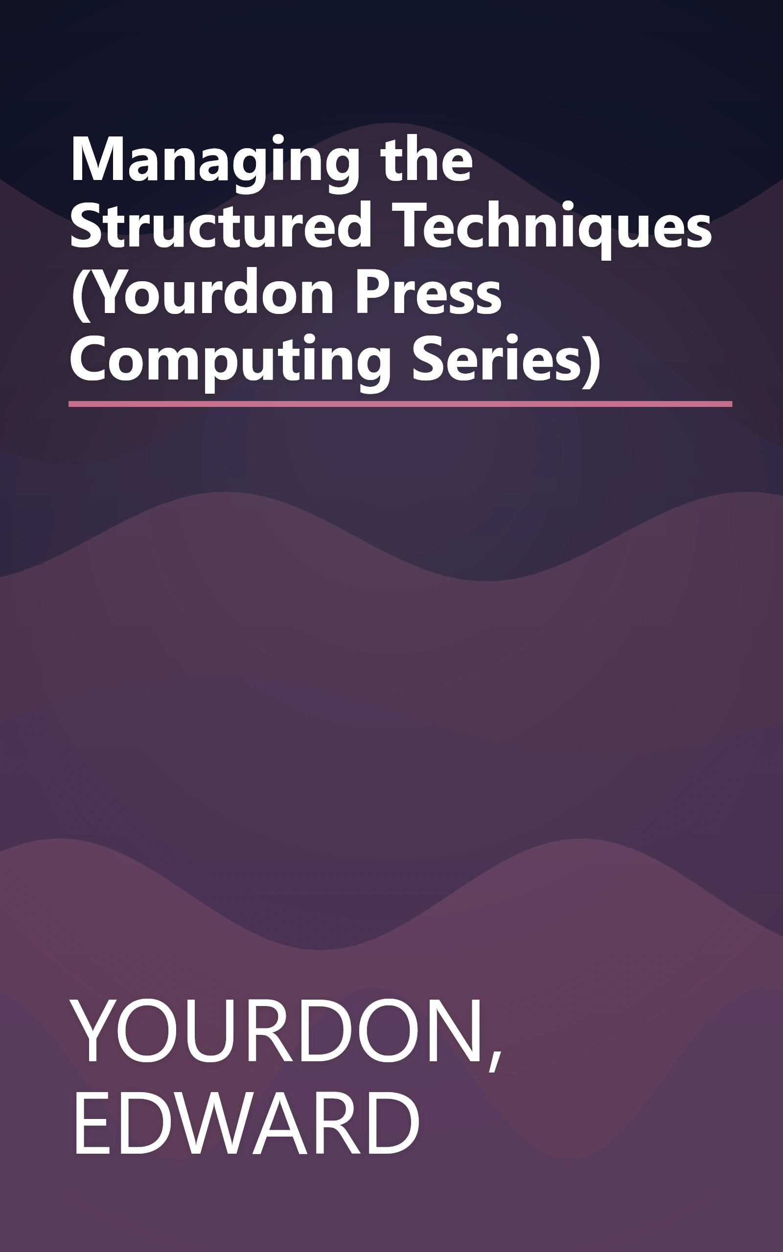 Managing the Structured Techniques (Yourdon Press Computing Series) book cover