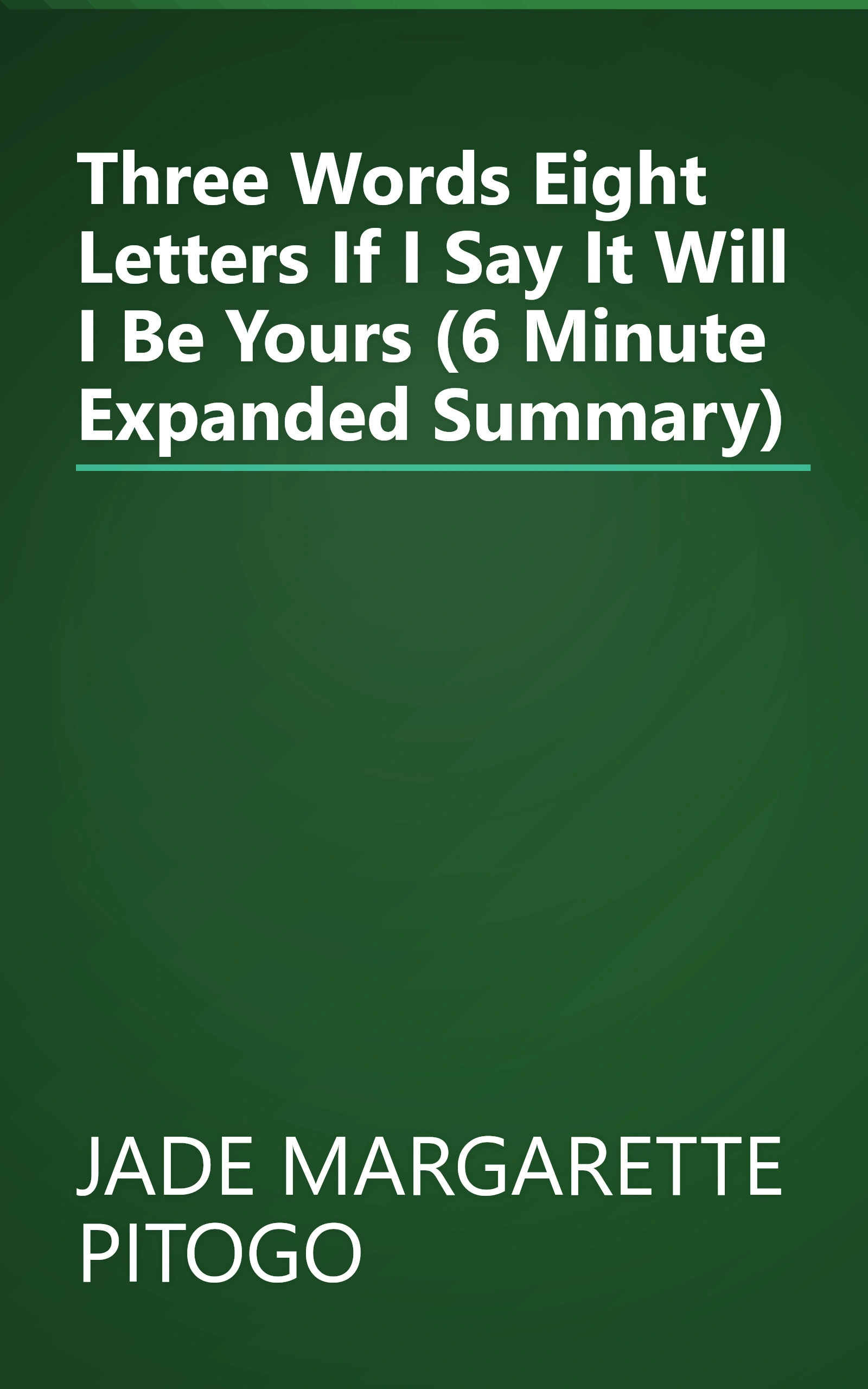 Three Words  Eight Letters  If I Say It  Will I Be Yours  (6 Minute   Expanded Summary) book cover