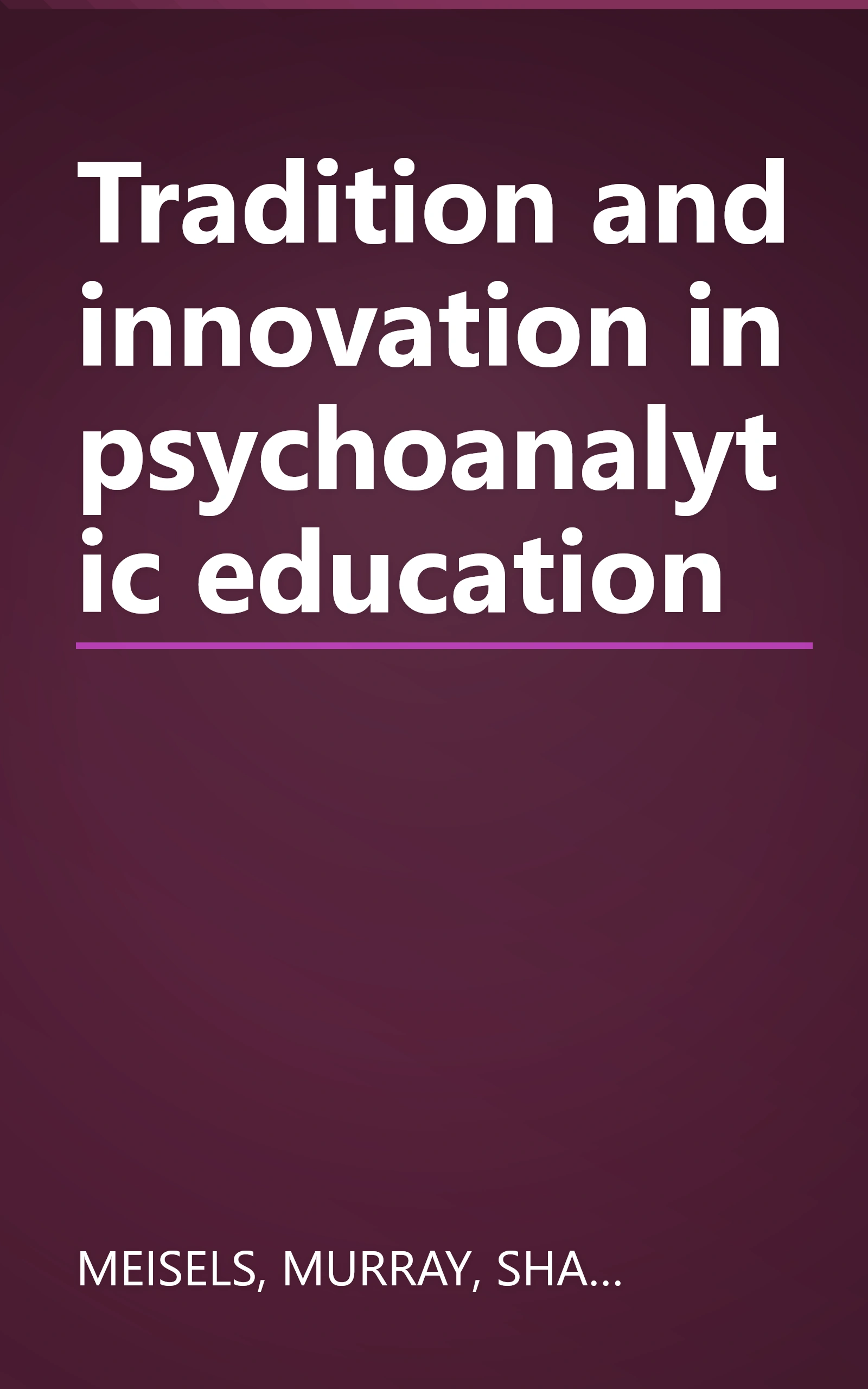 Tradition and innovation in psychoanalytic education book cover