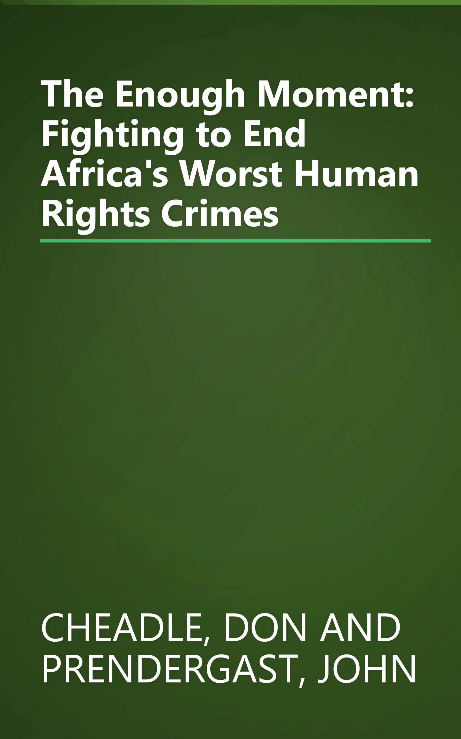 The Enough Moment: Fighting to End Africa's Worst Human Rights Crimes book cover