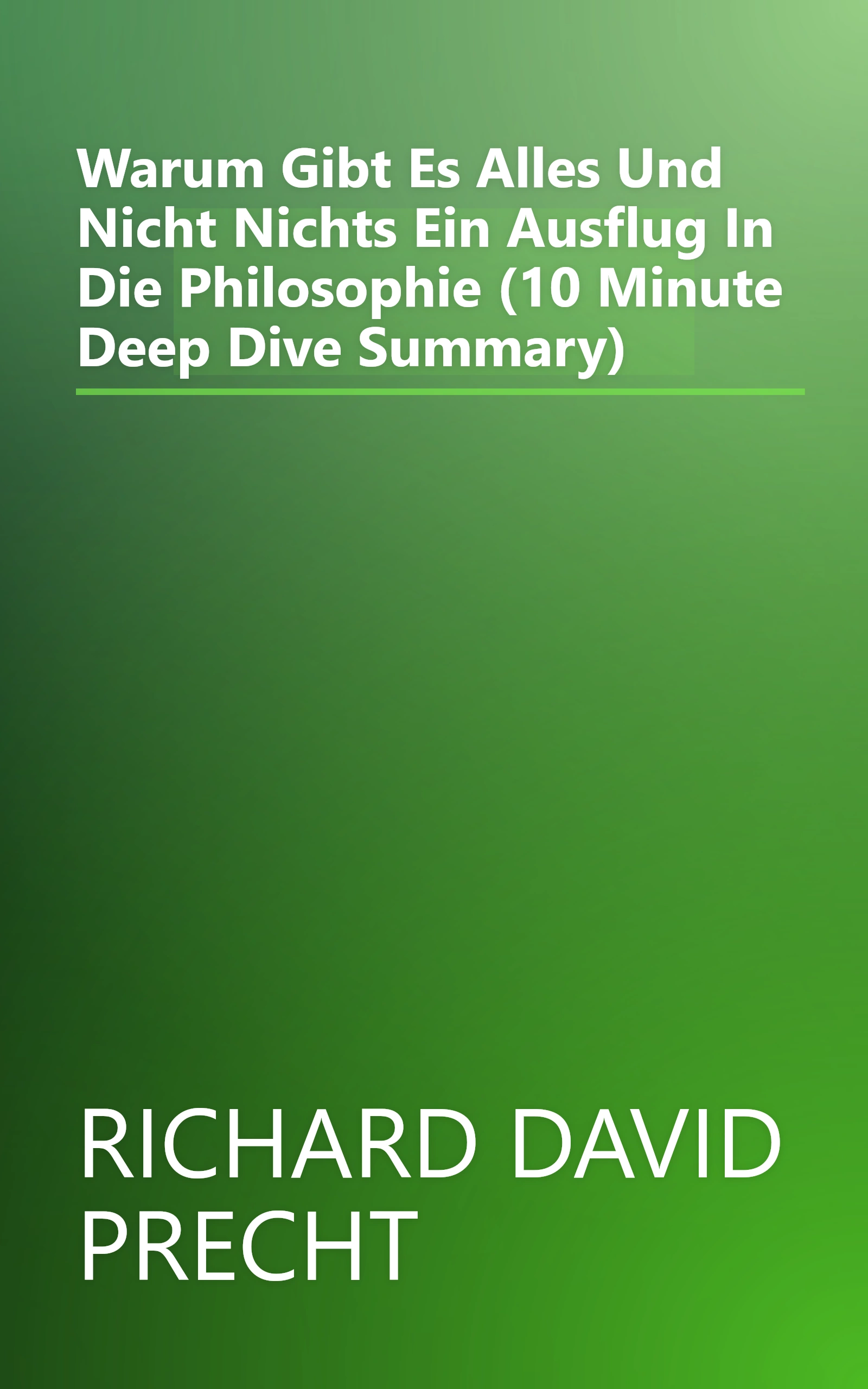 Warum Gibt Es Alles Und Nicht Nichts  Ein Ausflug In Die Philosophie (10 Minute   Deep Dive Summary) book cover