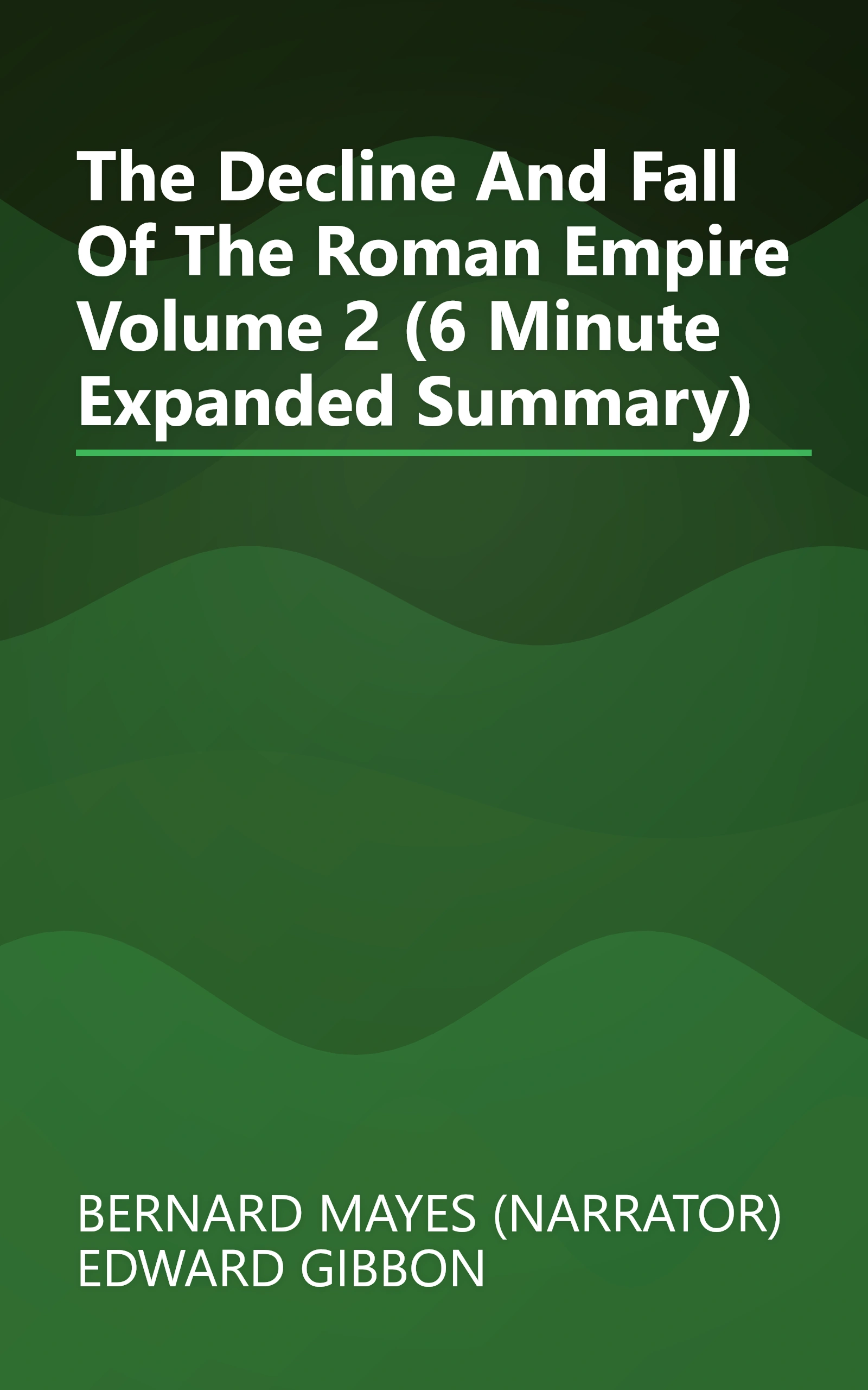 The Decline And Fall Of The Roman Empire  Volume 2  (6 Minute   Expanded Summary) book cover