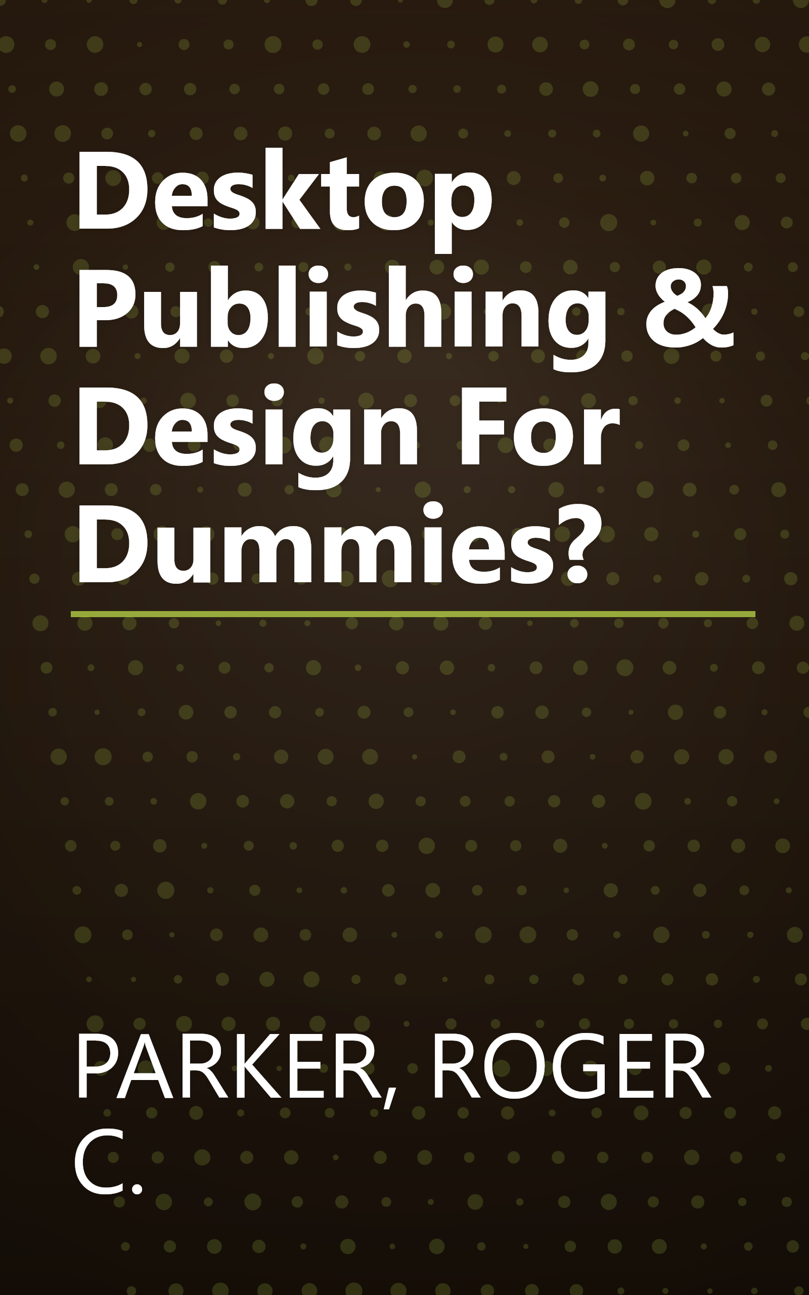 Desktop Publishing & Design For Dummies? book cover
