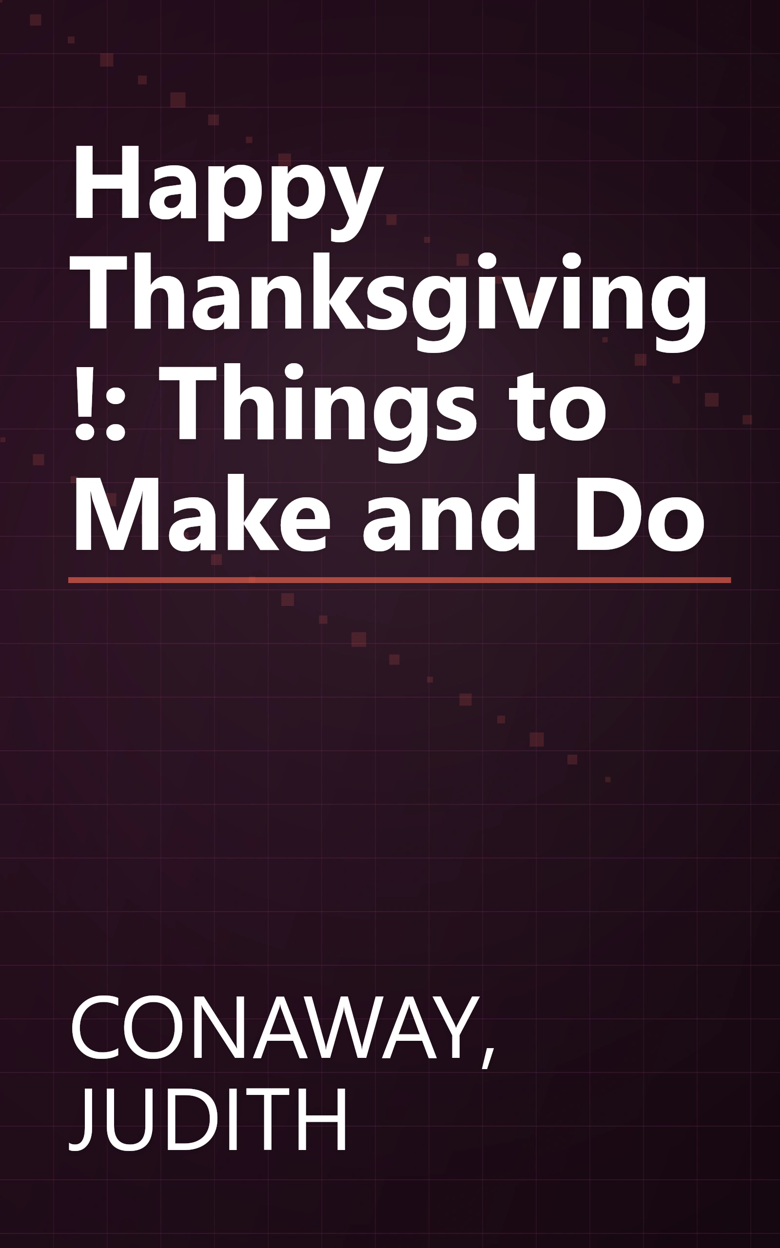 Happy Thanksgiving!: Things to Make and Do book cover