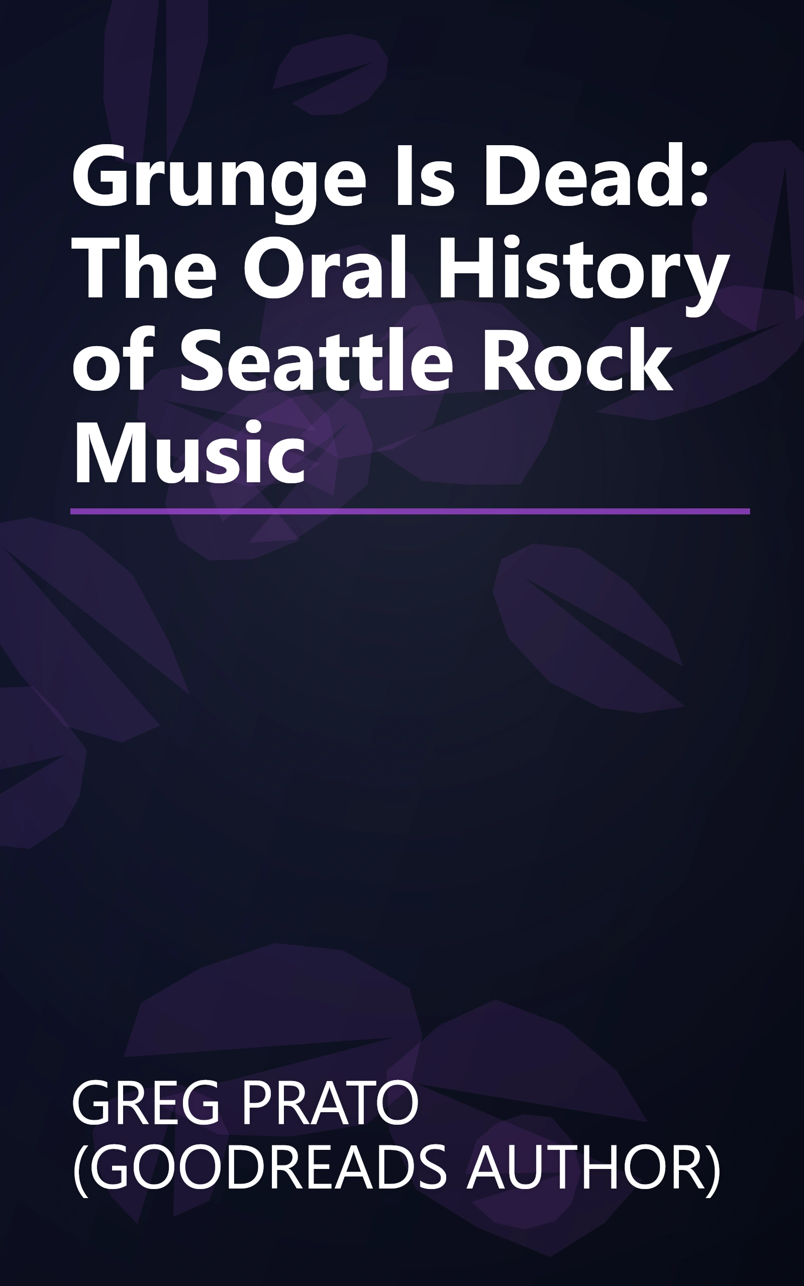Grunge Is Dead: The Oral History of Seattle Rock Music book cover