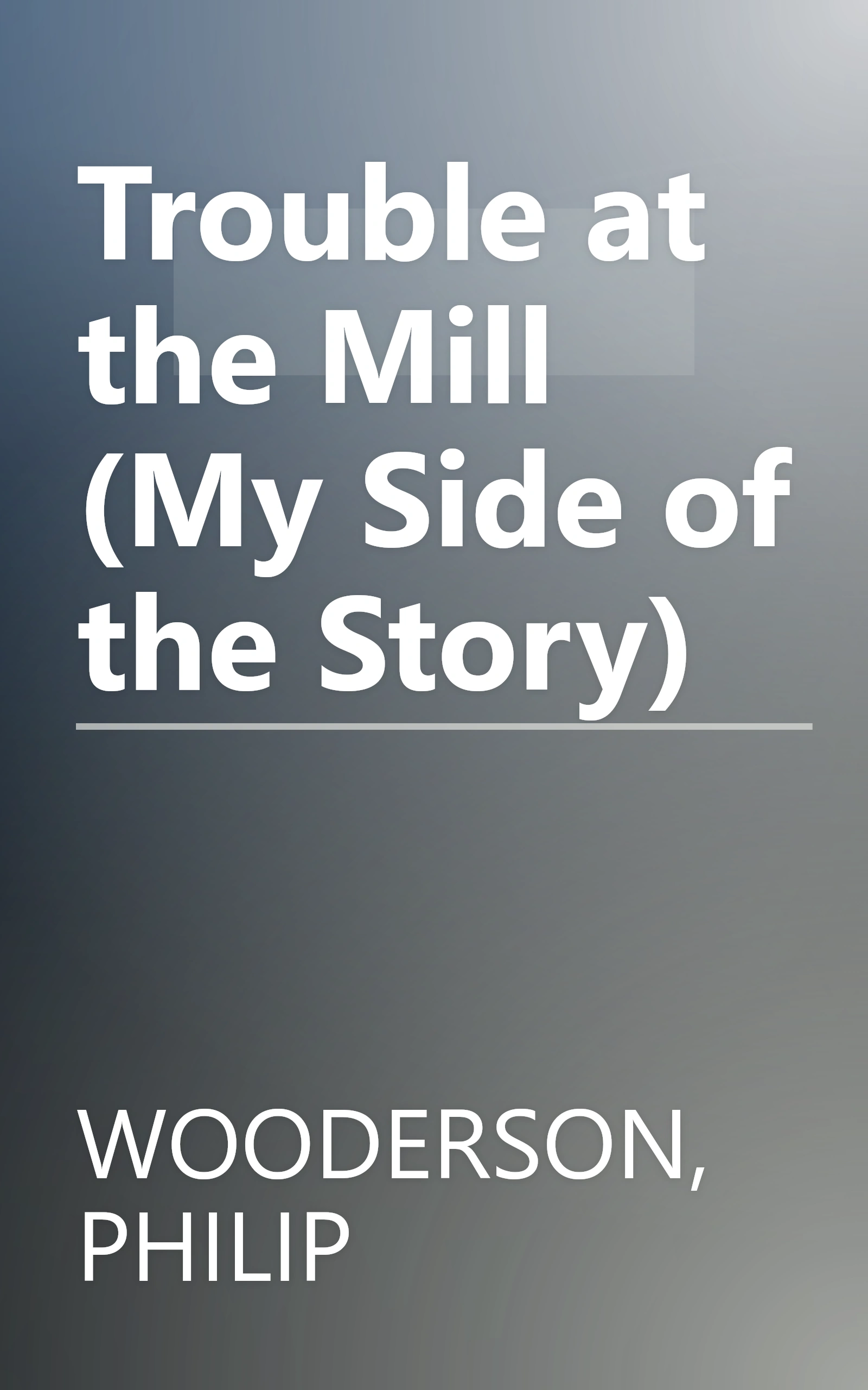 Trouble at the Mill (My Side of the Story) book cover