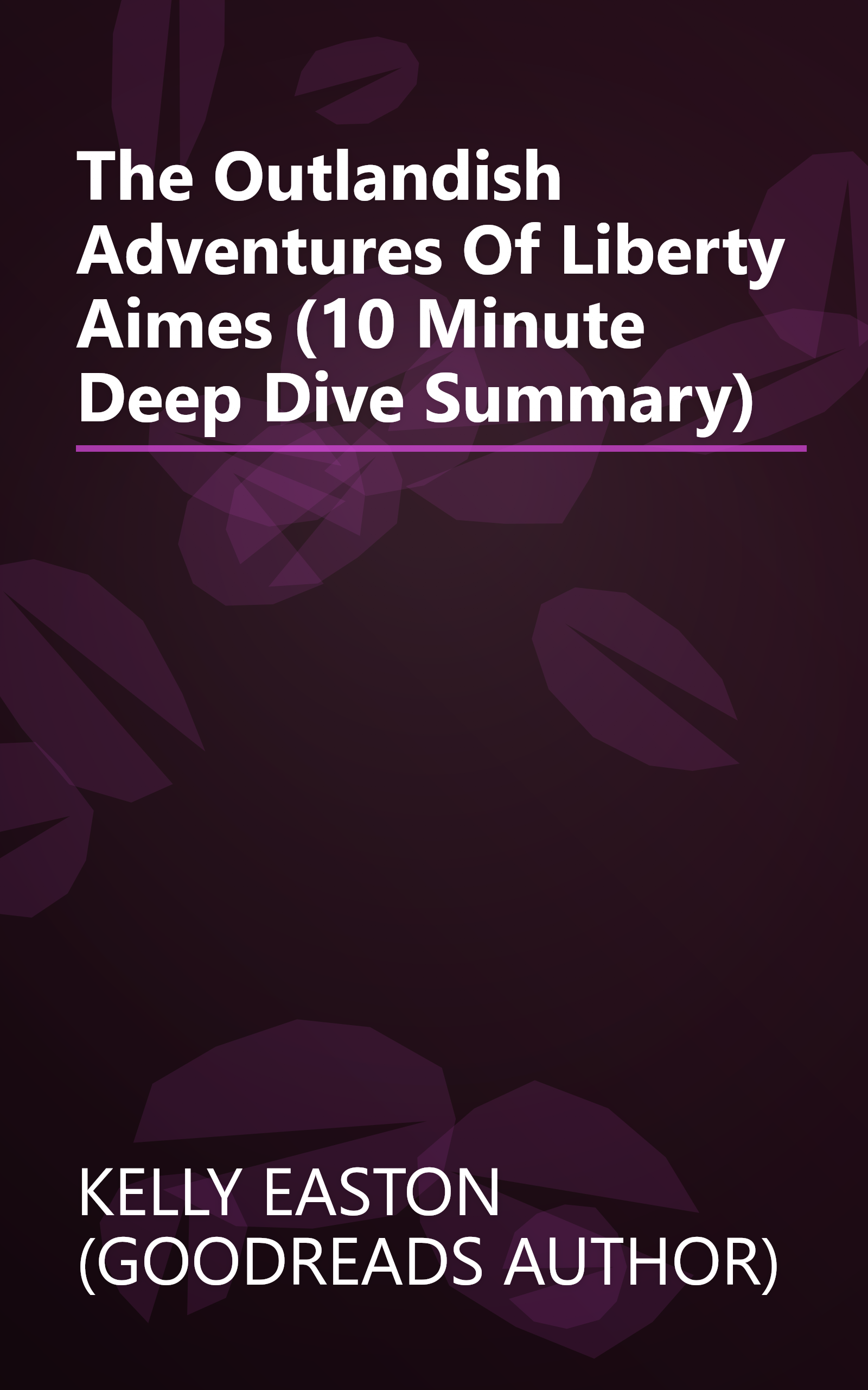 The Outlandish Adventures Of Liberty Aimes (10 Minute   Deep Dive Summary) book cover