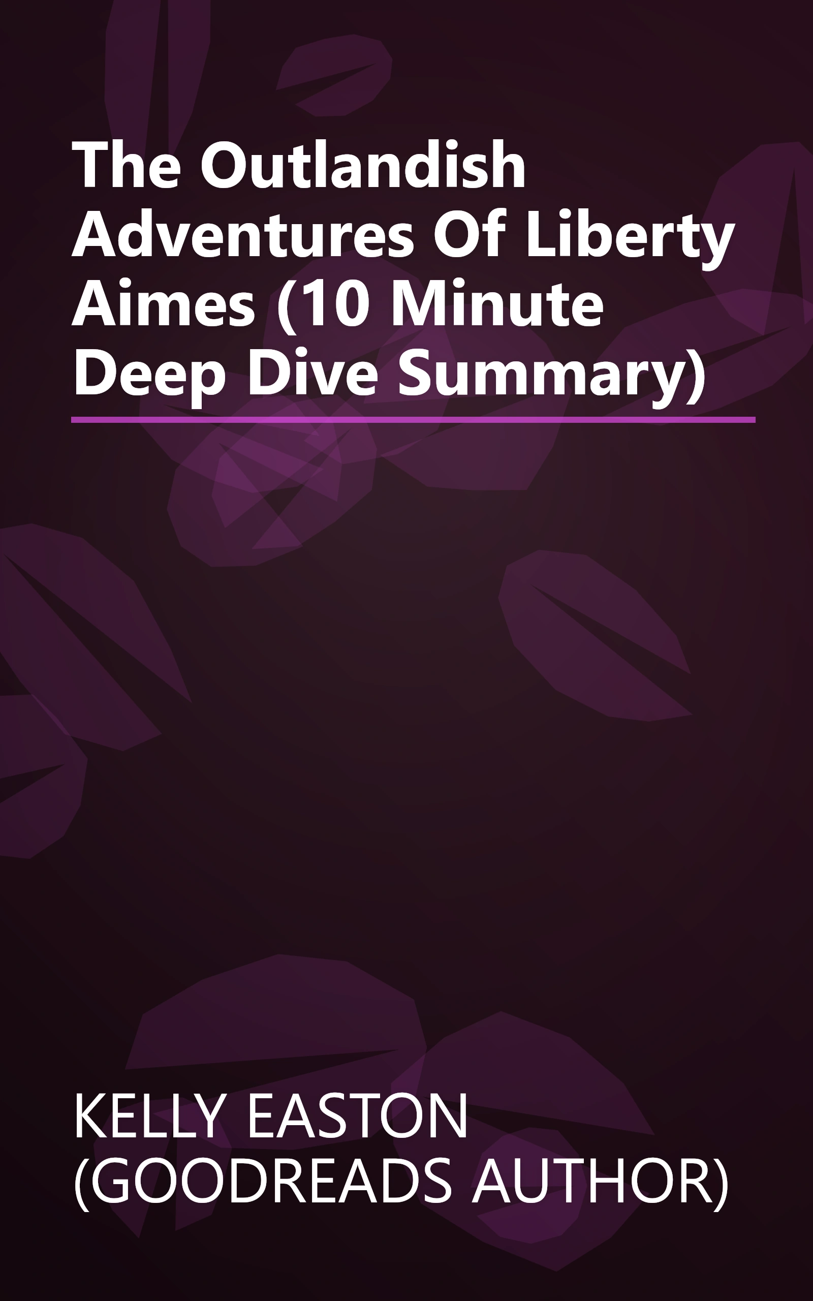 The Outlandish Adventures Of Liberty Aimes (10 Minute   Deep Dive Summary) book cover
