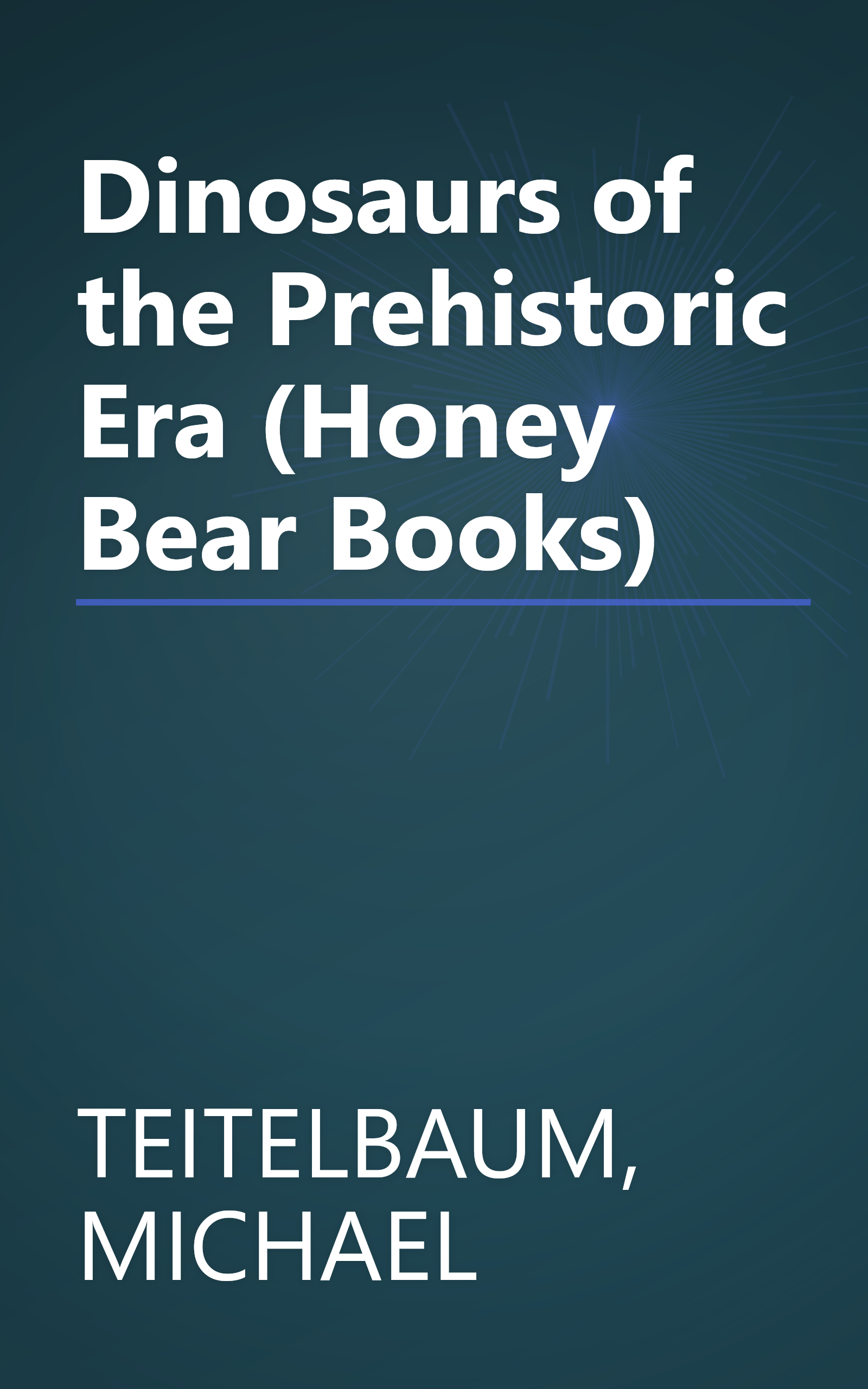 Dinosaurs of the Prehistoric Era (Honey Bear Books) book cover