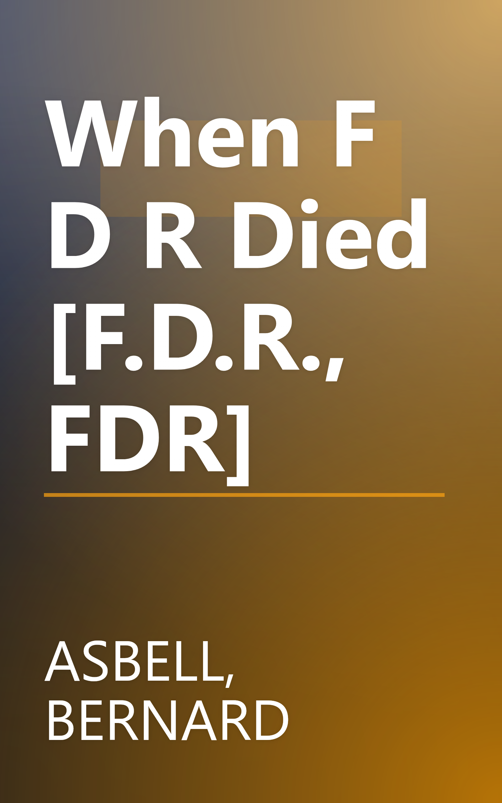 When F D R Died [F.D.R., FDR] book cover