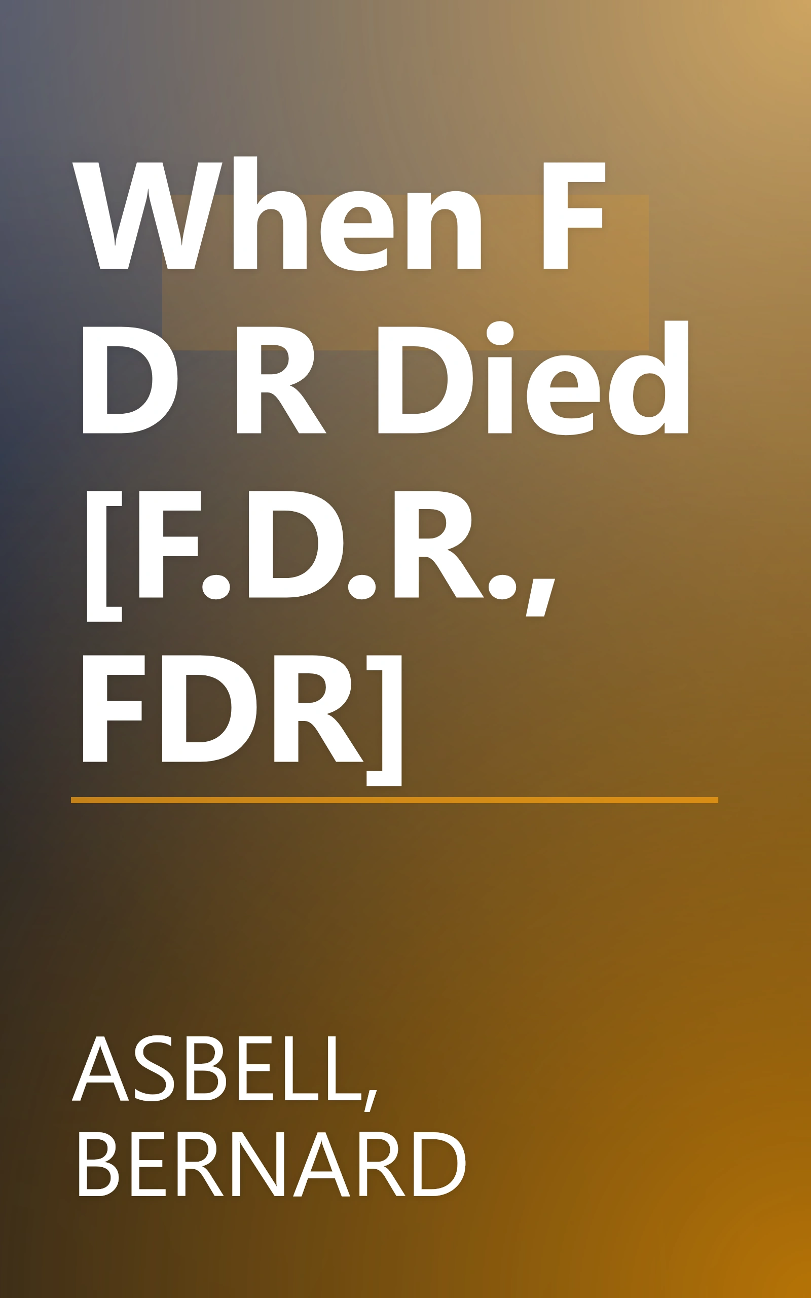 When F D R Died [F.D.R., FDR] book cover