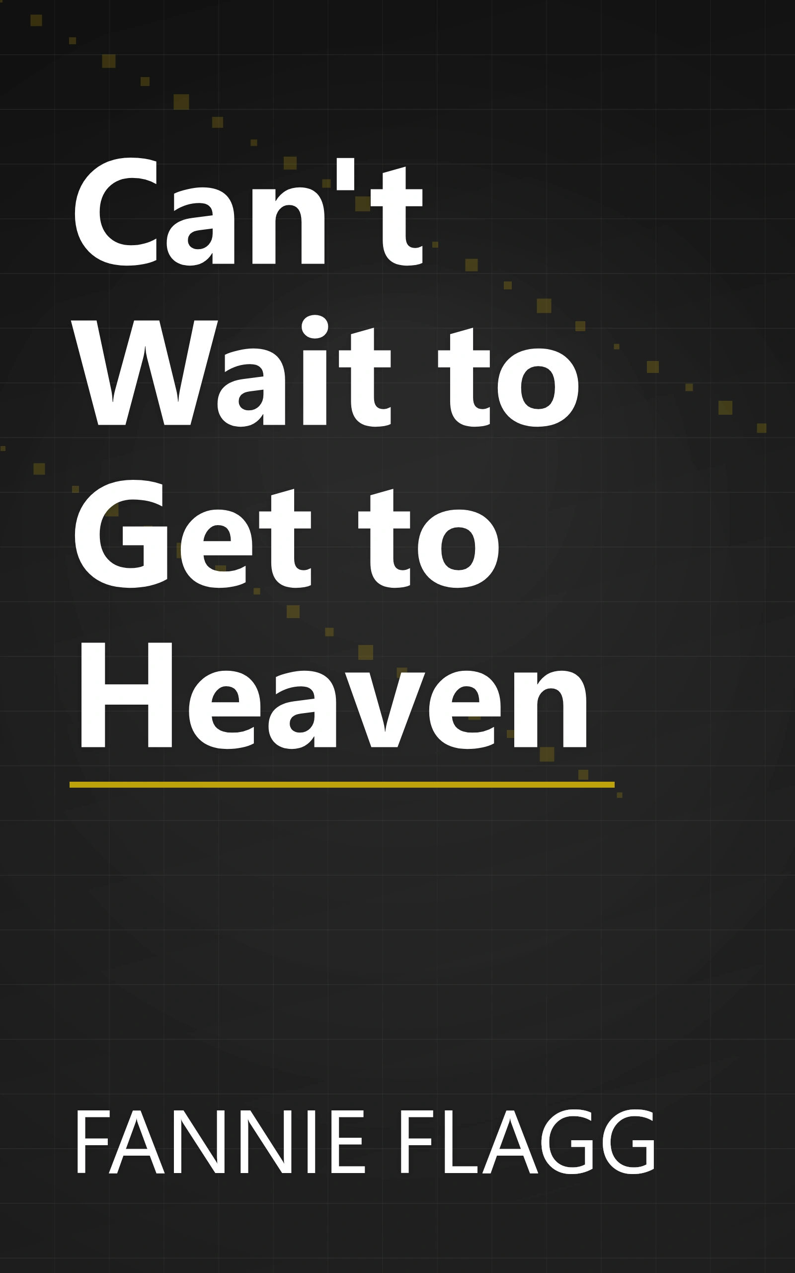 Can't Wait to Get to Heaven book cover