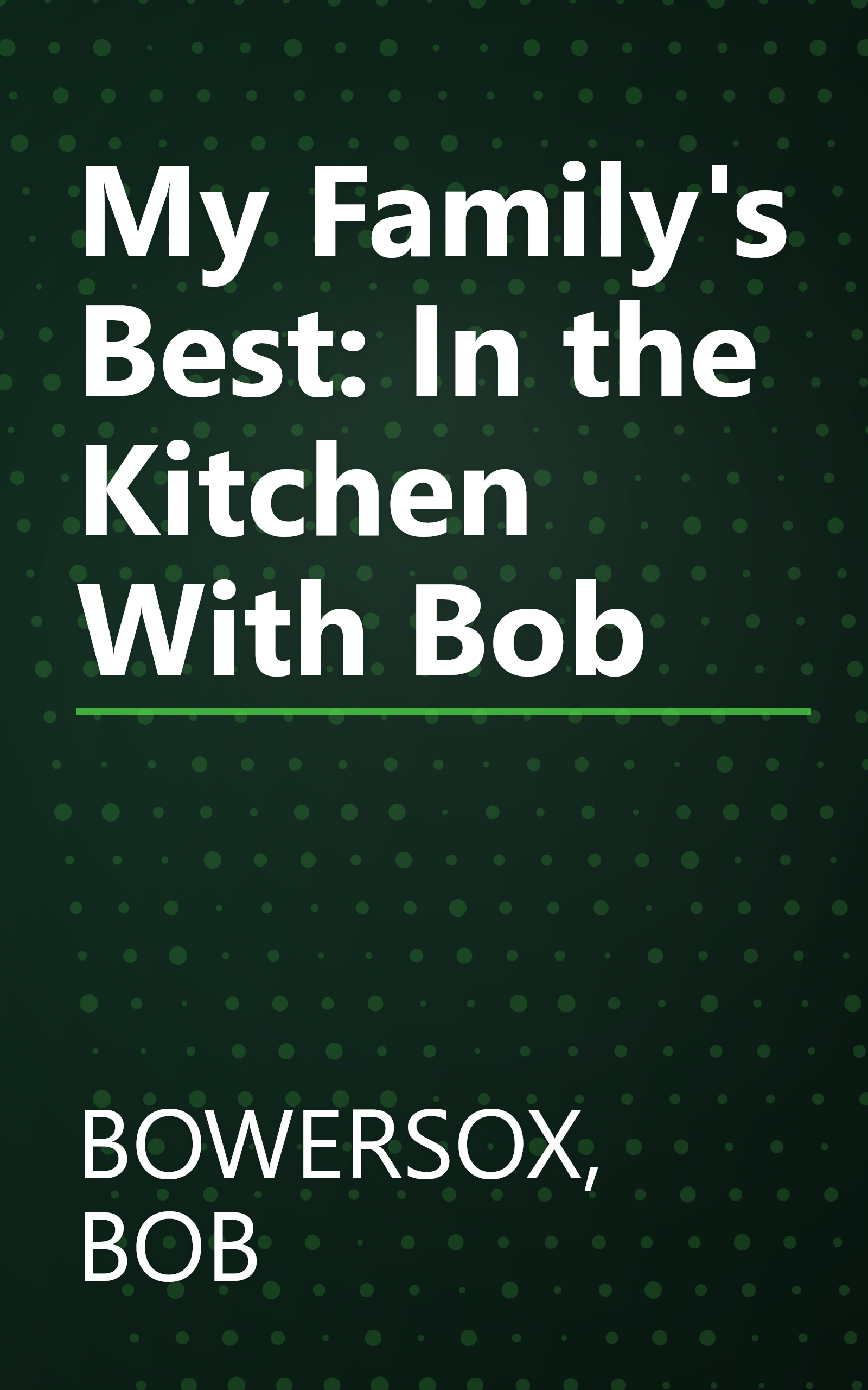 My Family's Best: In the Kitchen With Bob book cover