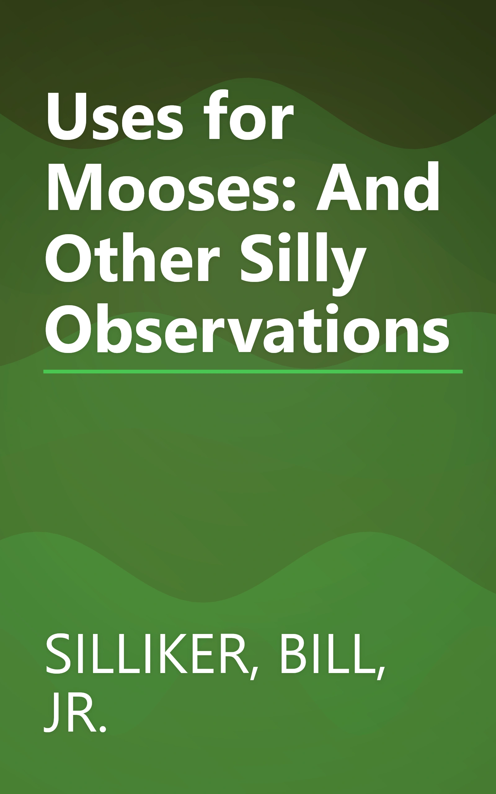 Uses for Mooses: And Other Silly Observations book cover