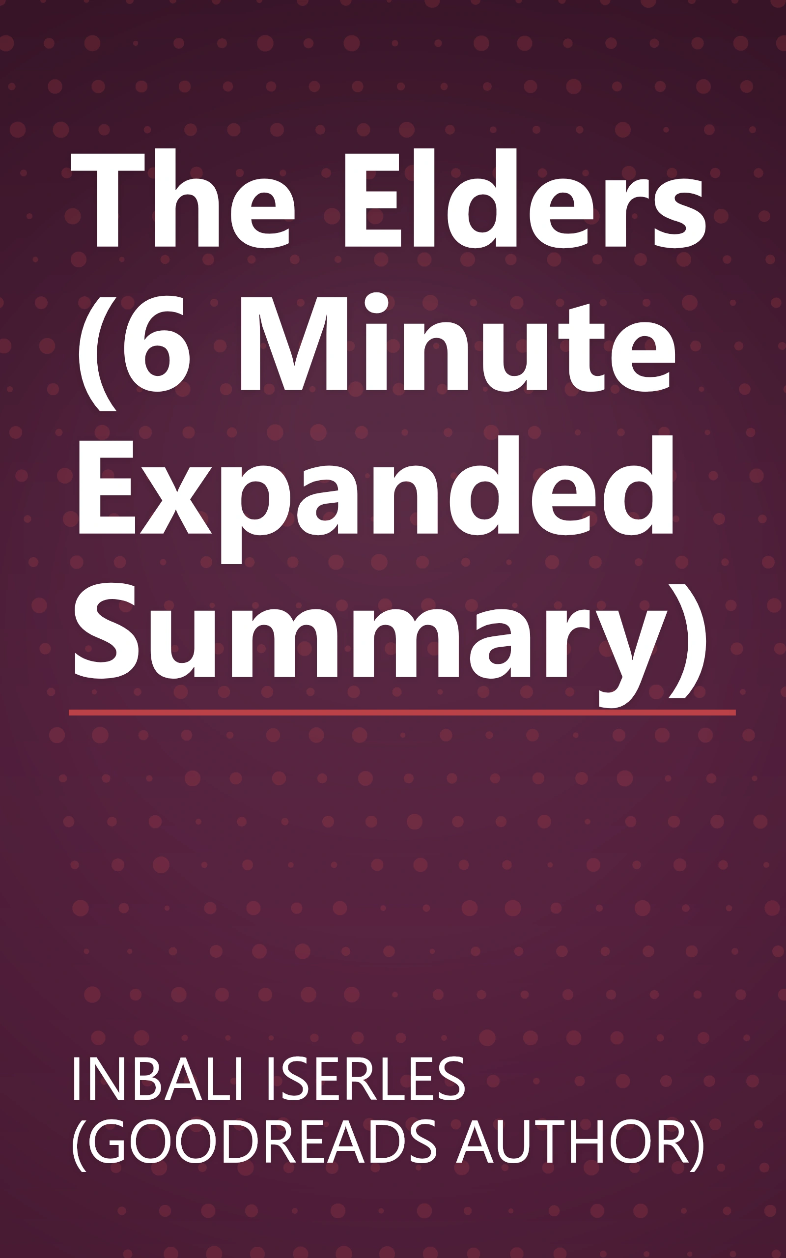 The Elders (6 Minute   Expanded Summary) book cover
