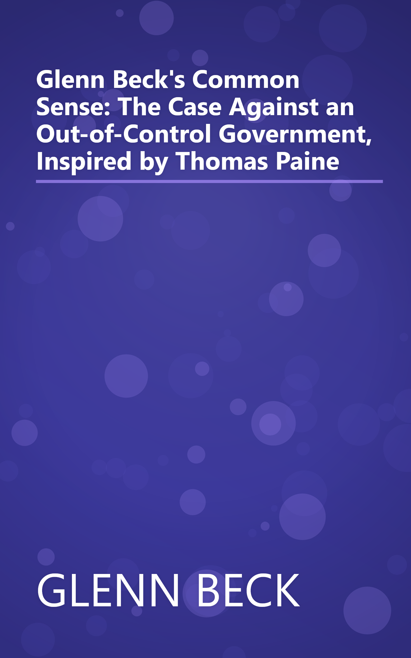 Glenn Beck's Common Sense: The Case Against an Out-of-Control Government, Inspired by Thomas Paine book cover