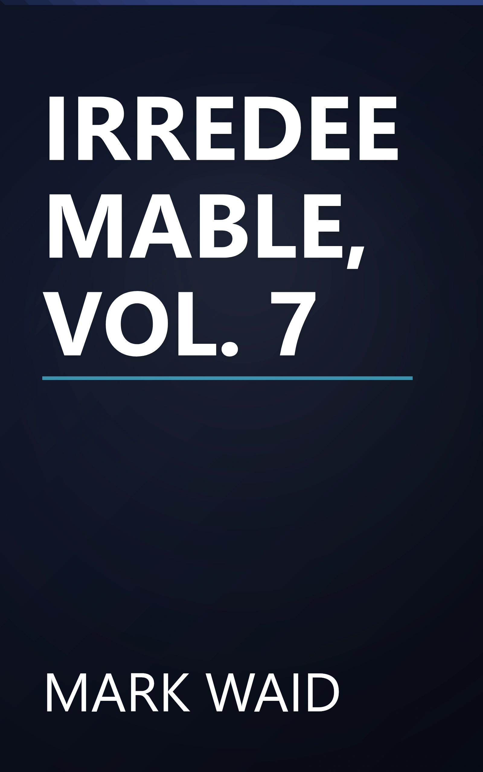 IRREDEEMABLE, VOL. 7 book cover
