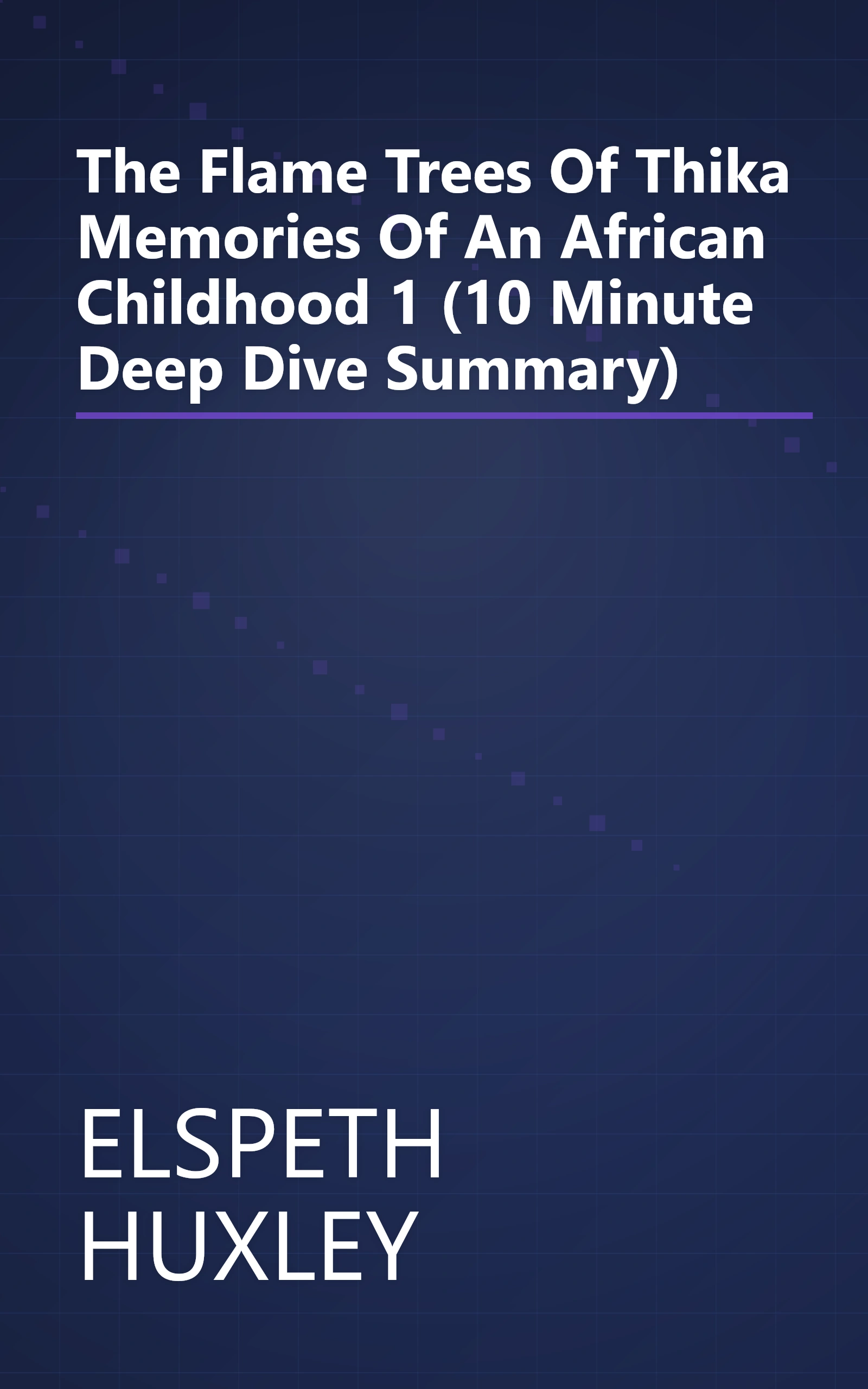 The Flame Trees Of Thika  Memories Of An African Childhood 1 (10 Minute   Deep Dive Summary) book cover