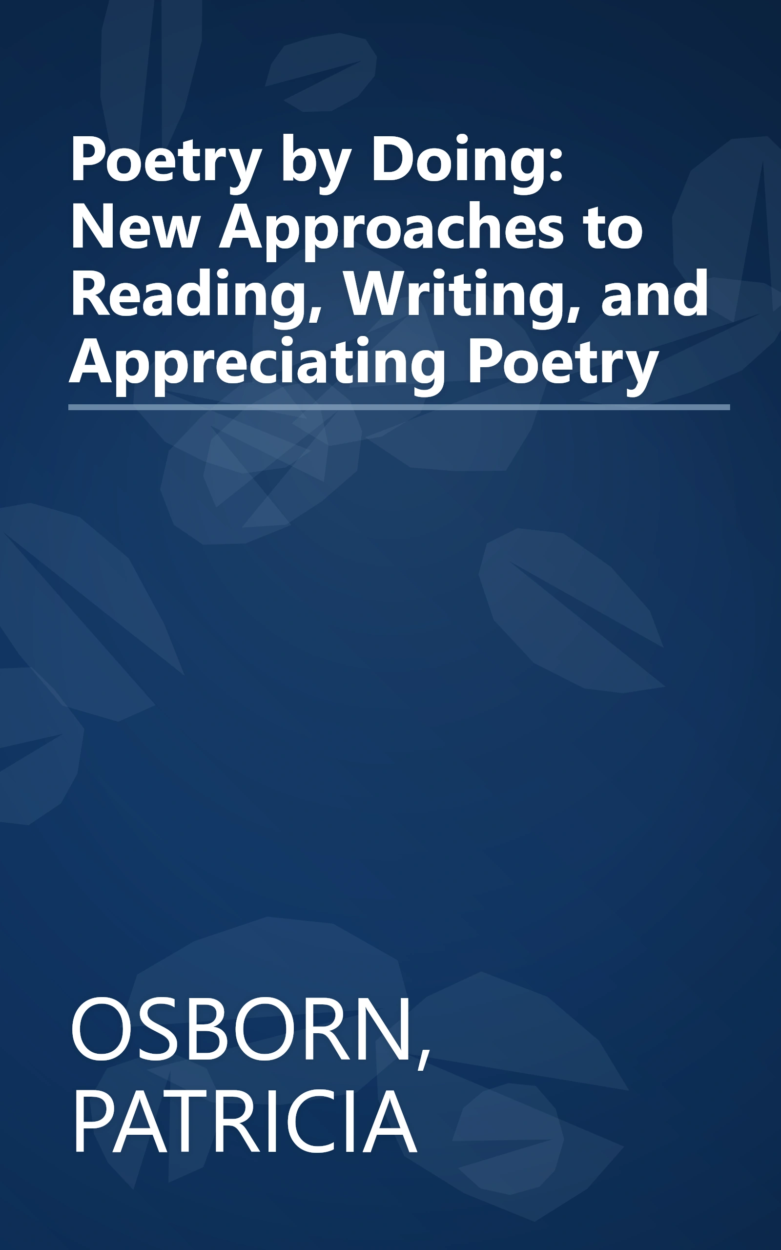 Poetry by Doing: New Approaches to Reading, Writing, and Appreciating Poetry book cover