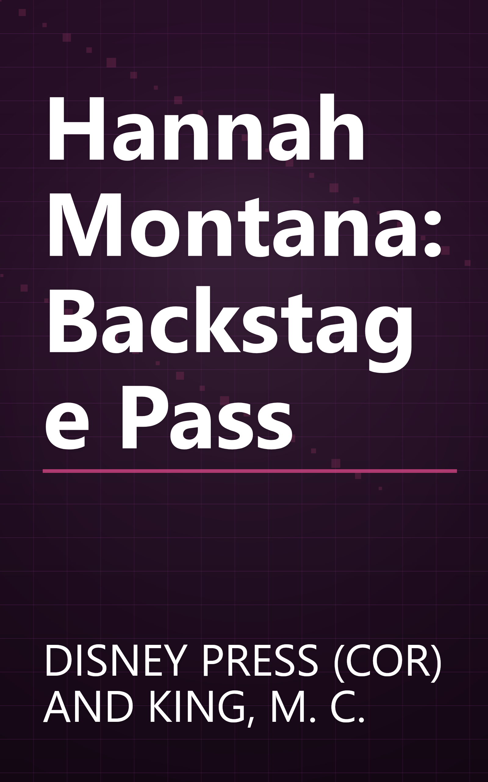 Hannah Montana: Backstage Pass book cover