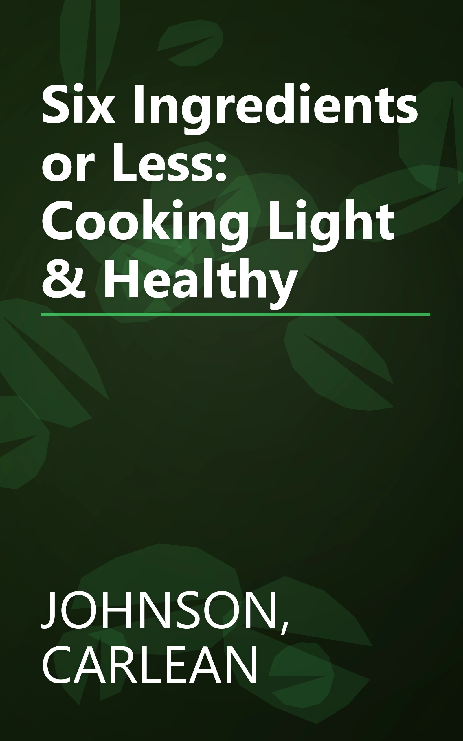 Six Ingredients or Less: Cooking Light & Healthy book cover