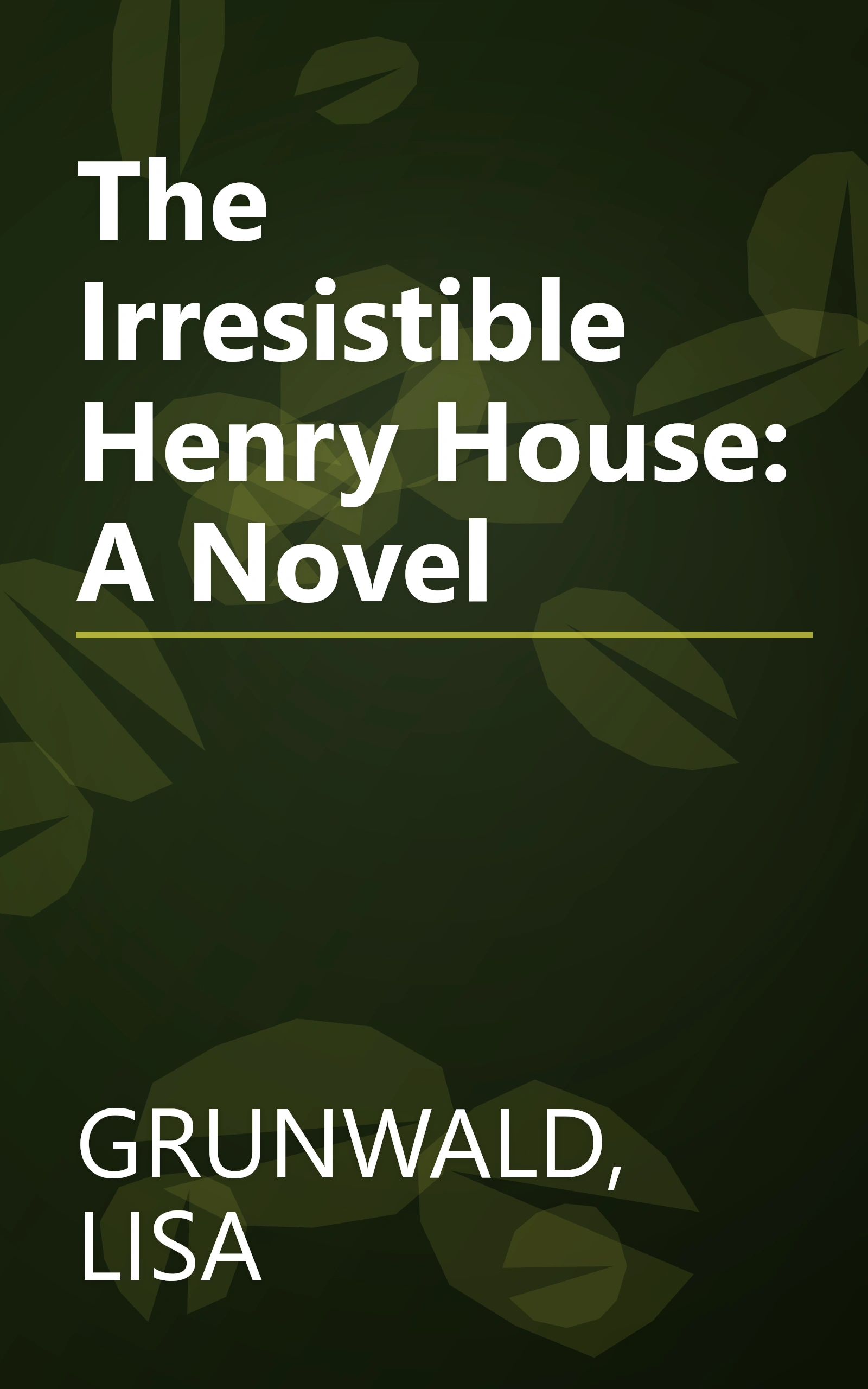 The Irresistible Henry House: A Novel book cover