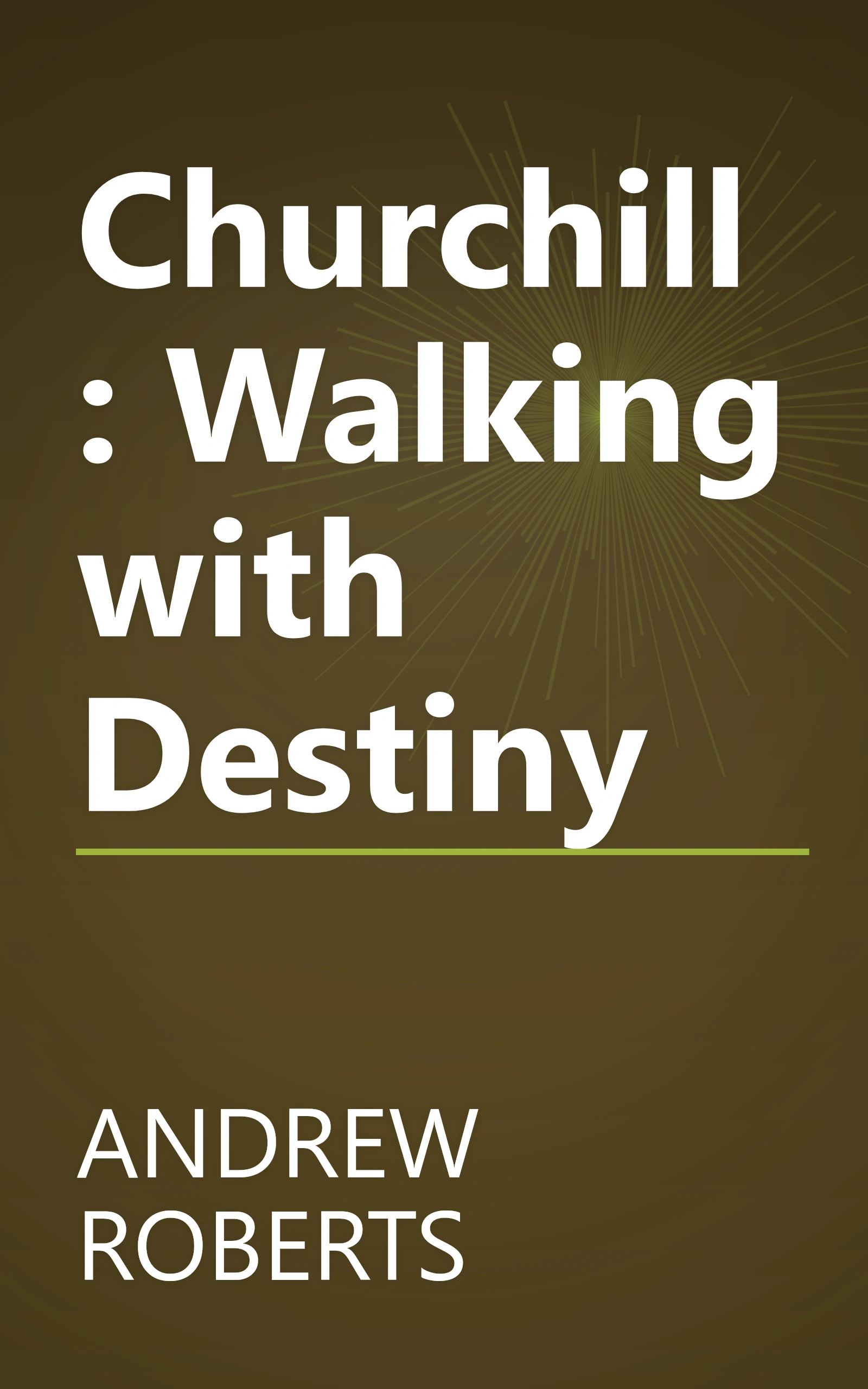 Churchill: Walking with Destiny book cover