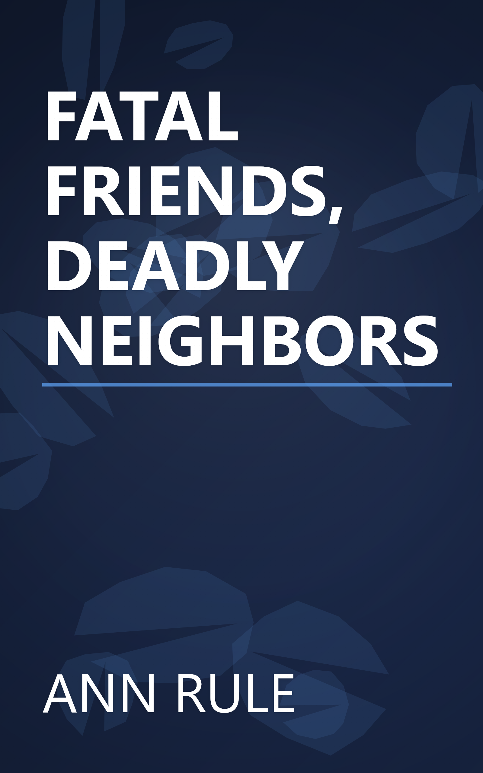 FATAL FRIENDS, DEADLY NEIGHBORS book cover