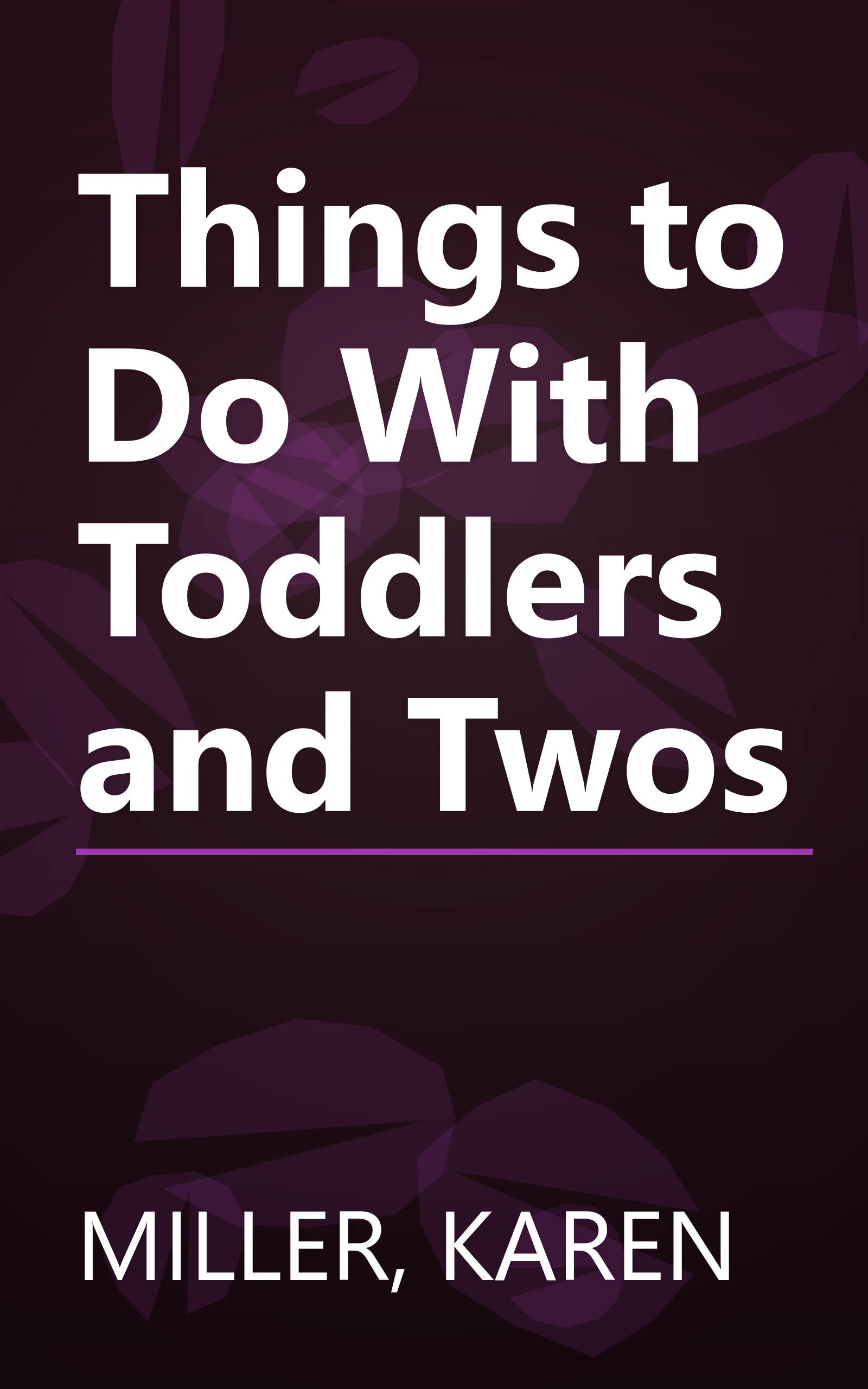 Things to Do With Toddlers and Twos book cover