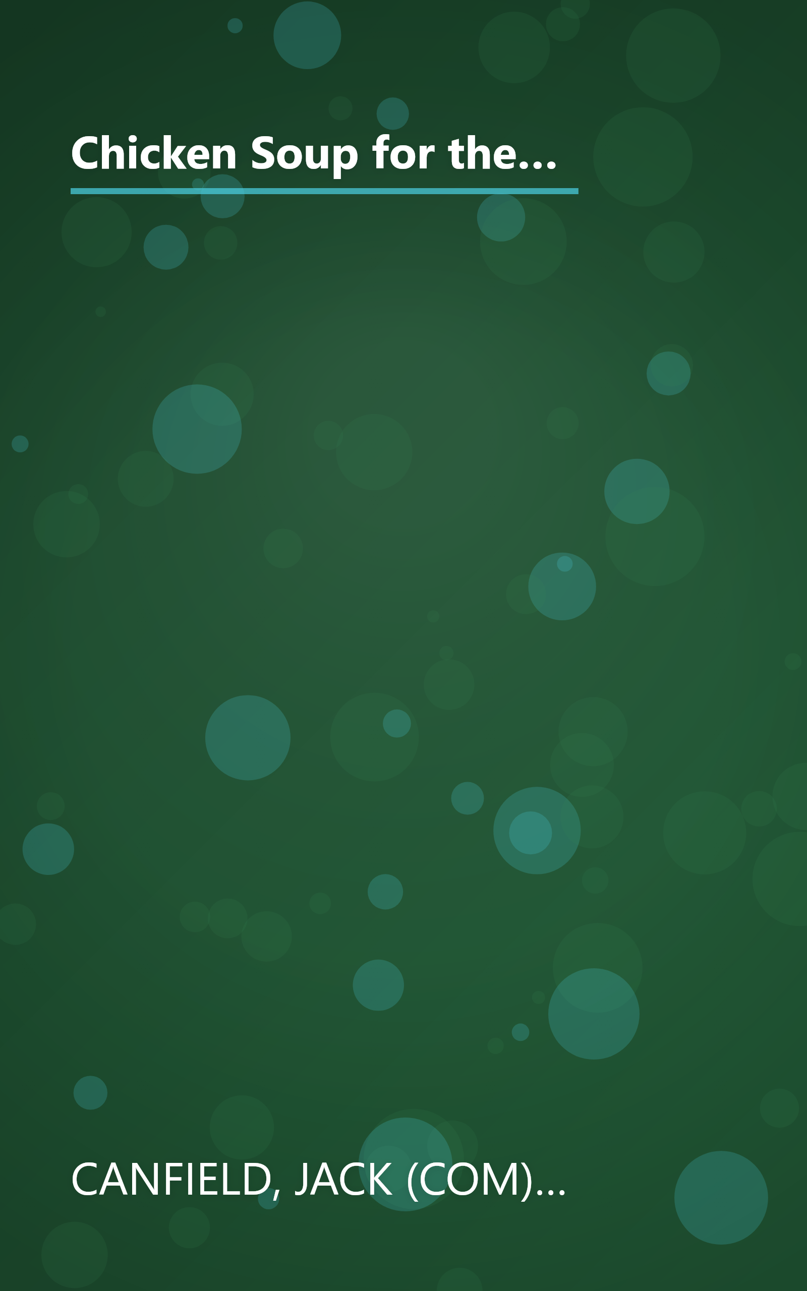 Chicken Soup for the Father & Daughter Soul: Stories to Celebrate the Love Between Dads & Daughters Throughout the Years (Chicken Soup for the Soul) book cover