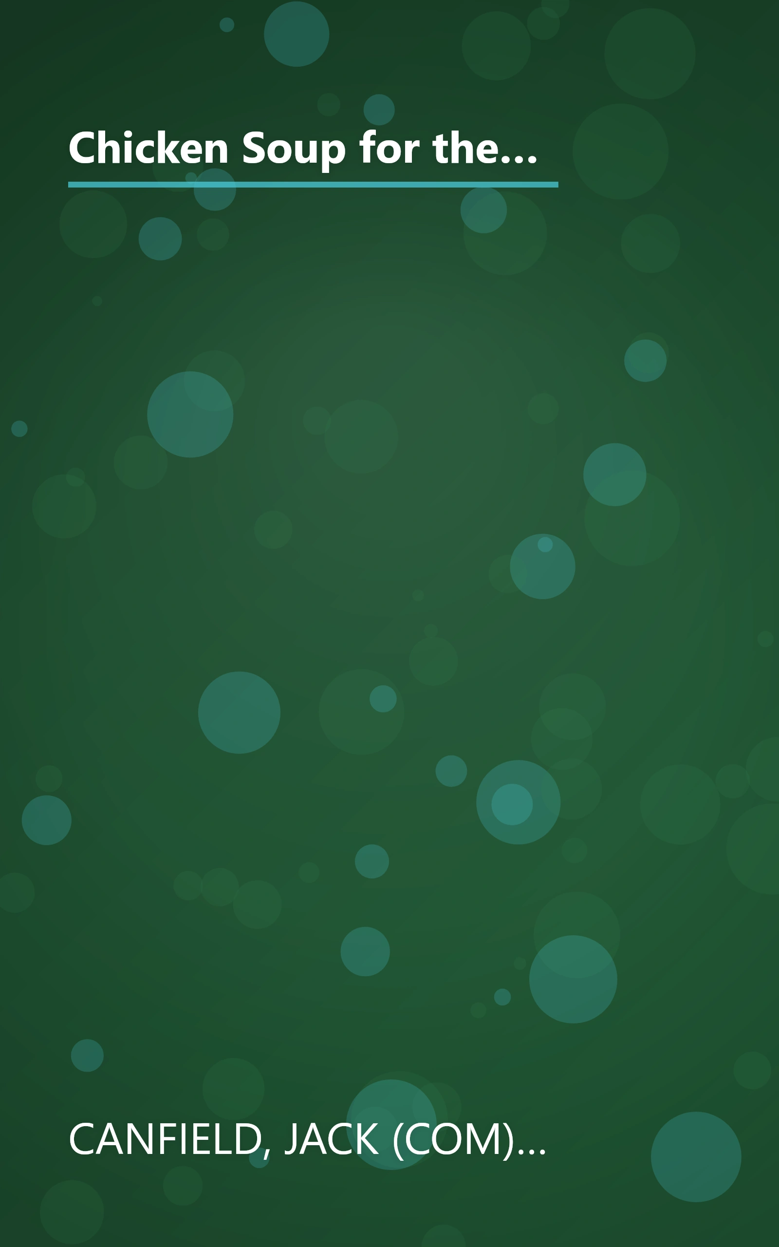 Chicken Soup for the Father & Daughter Soul: Stories to Celebrate the Love Between Dads & Daughters Throughout the Years (Chicken Soup for the Soul) book cover