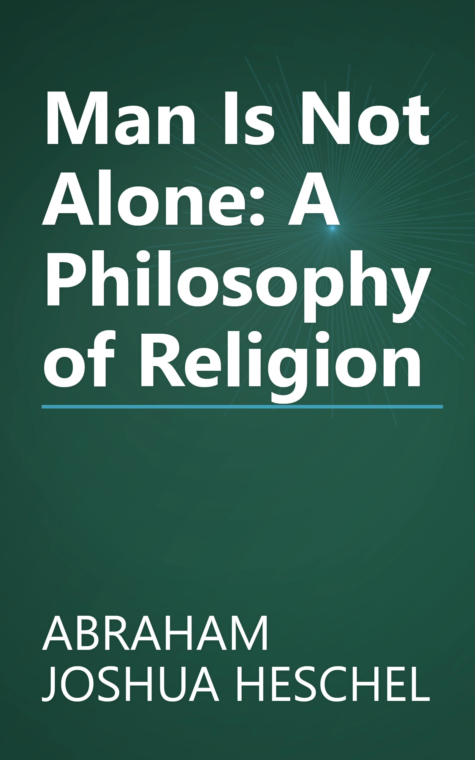 Man Is Not Alone: A Philosophy of Religion book cover