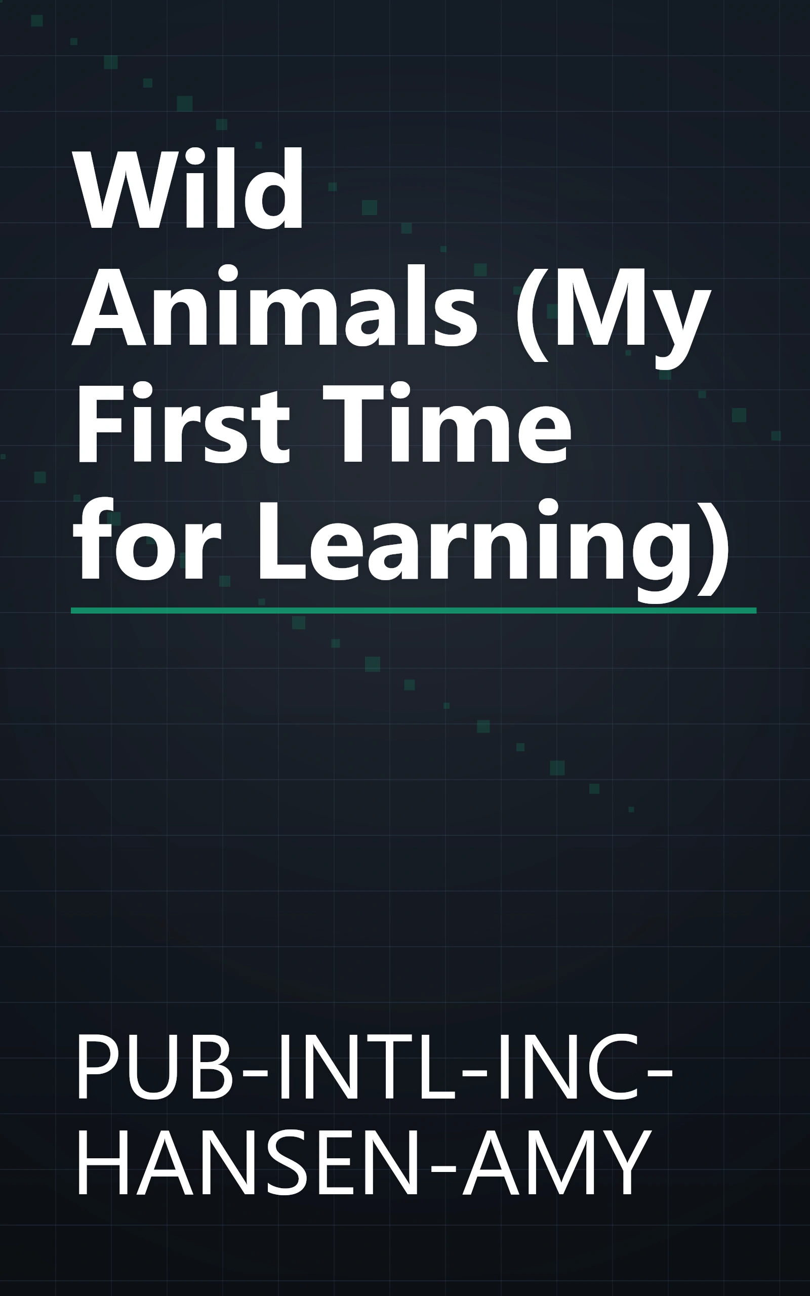 Wild Animals (My First Time for Learning) book cover