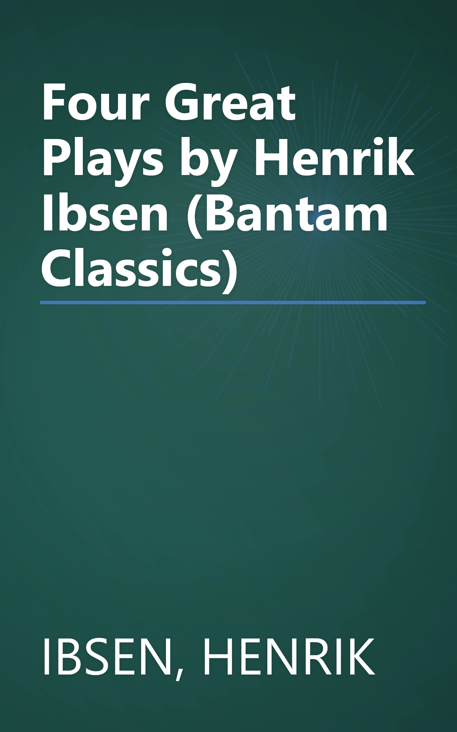 Four Great Plays by Henrik Ibsen (Bantam Classics) book cover