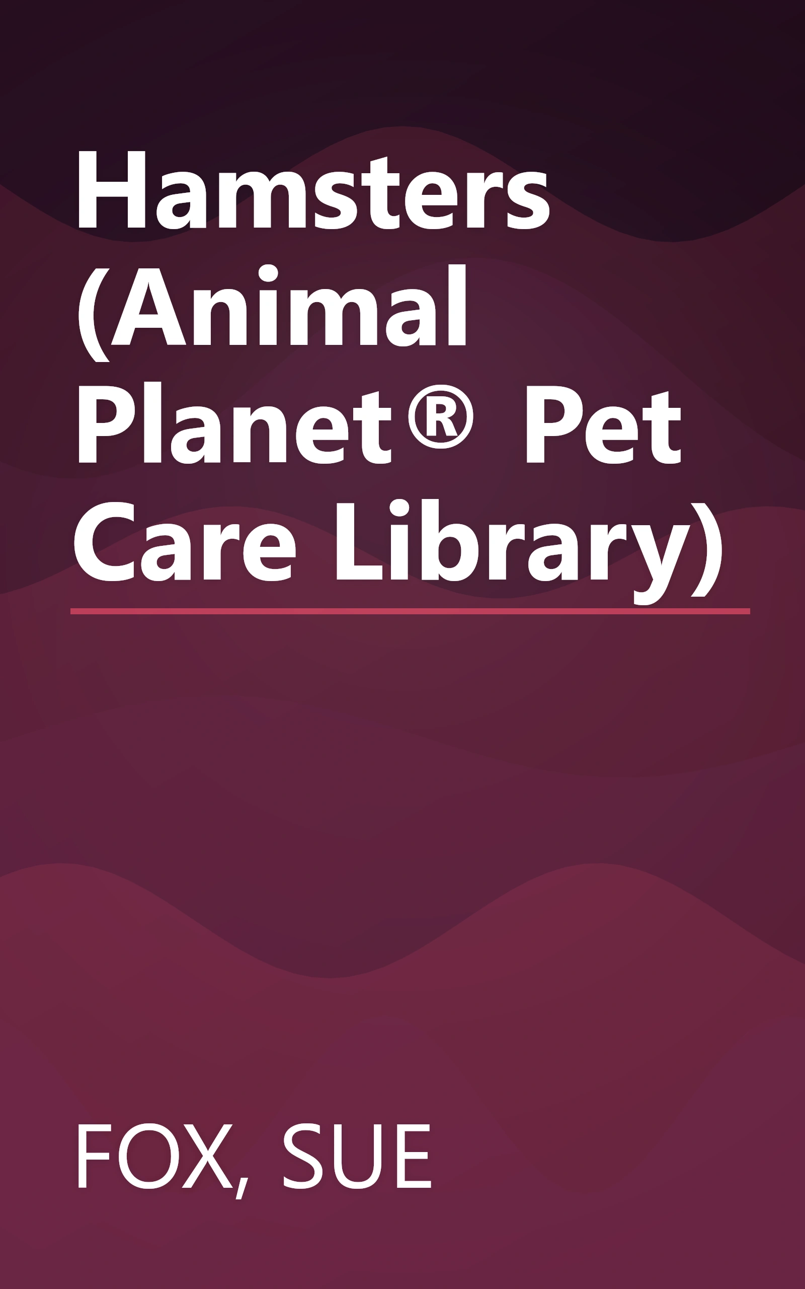 Hamsters (Animal Planet® Pet Care Library) book cover