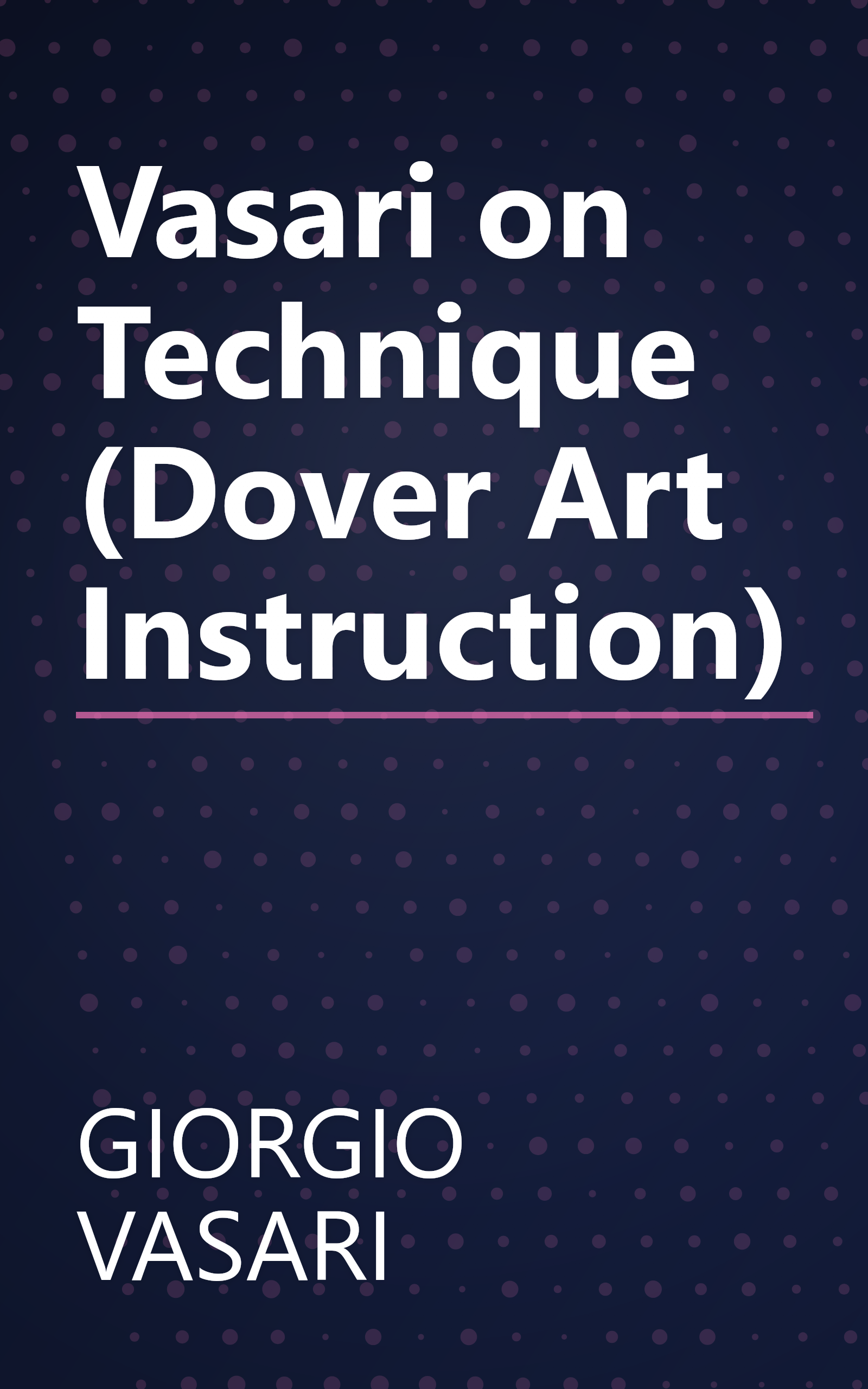 Vasari on Technique (Dover Art Instruction) book cover