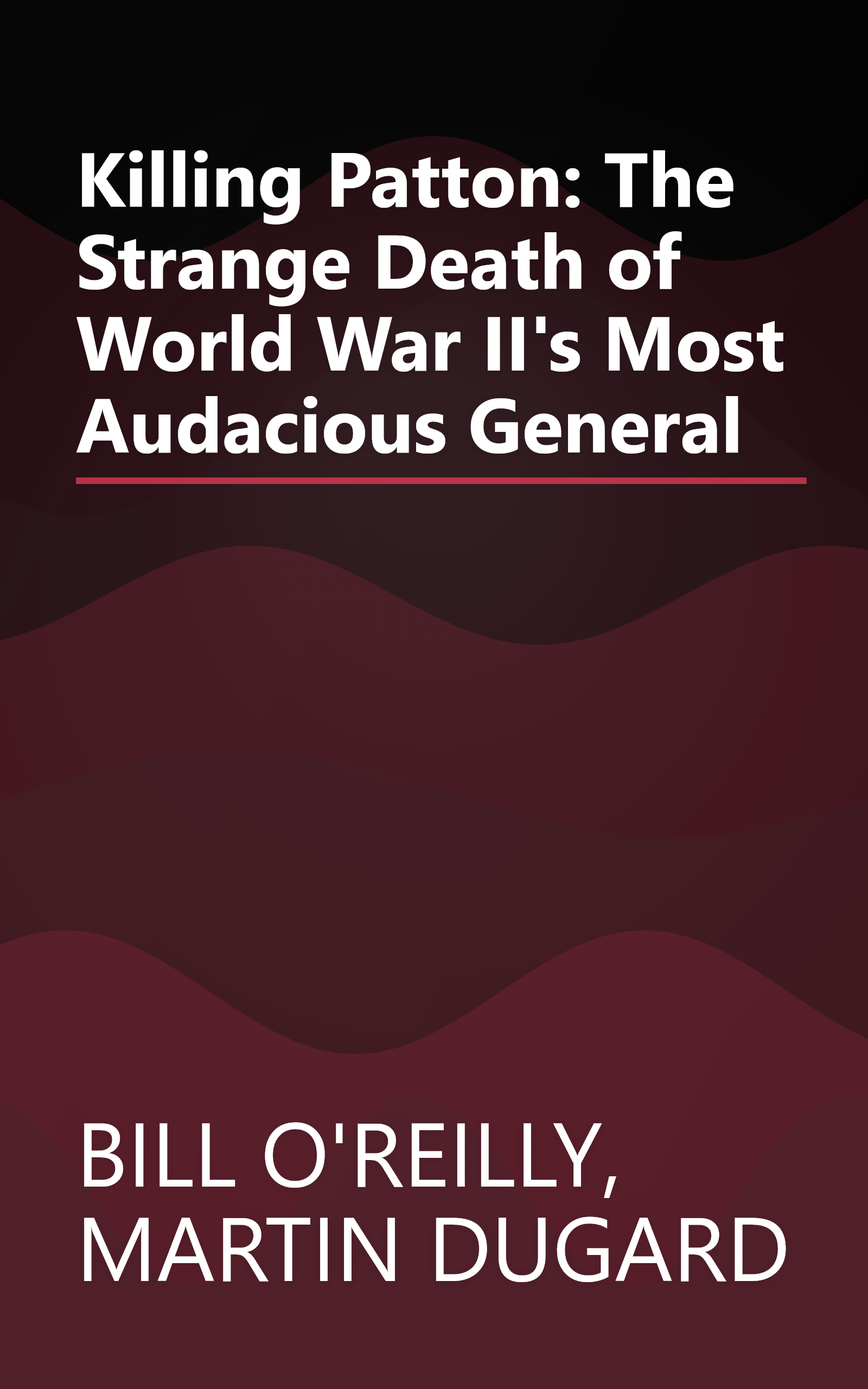 Killing Patton: The Strange Death of World War II's Most Audacious General book cover