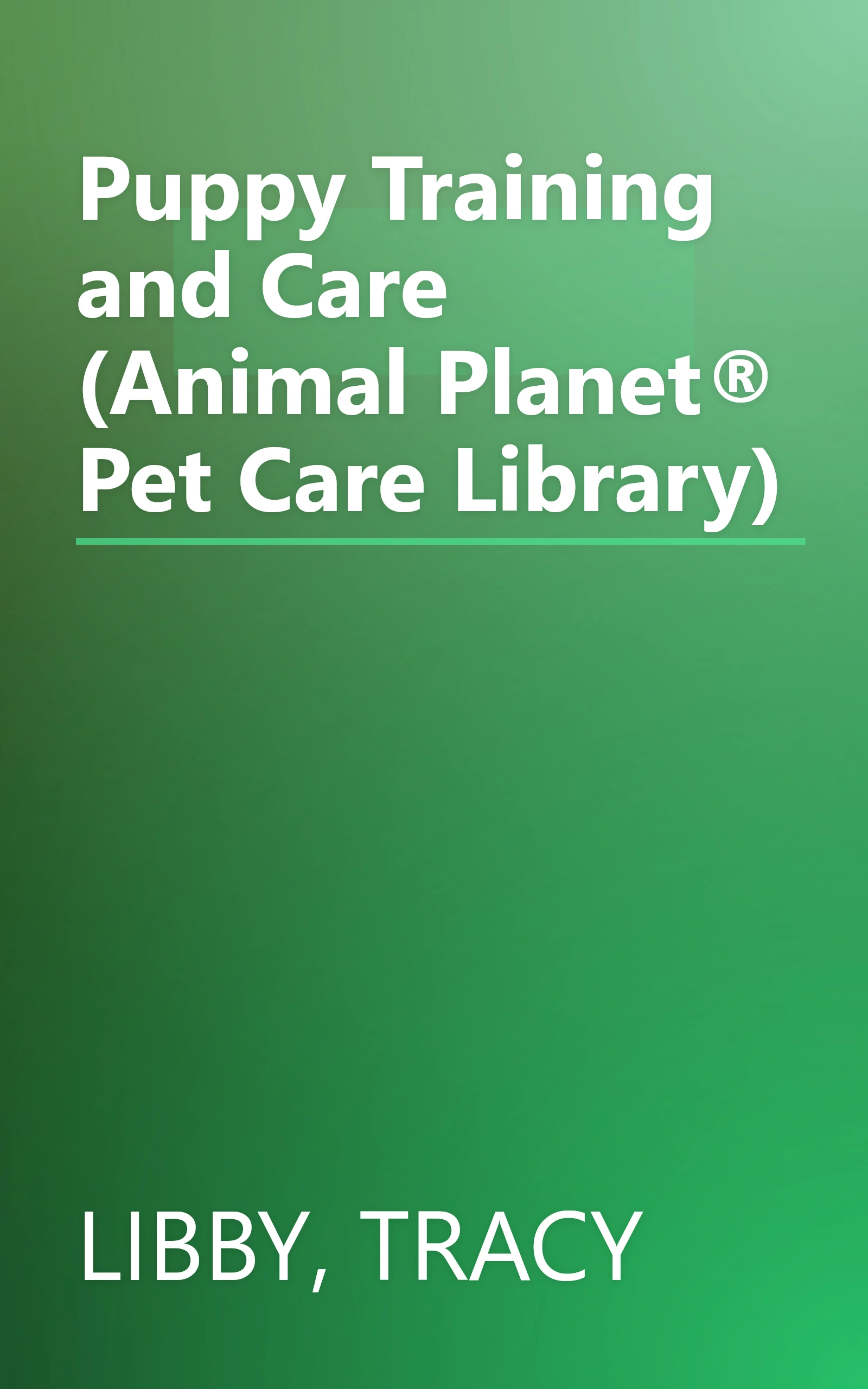 Puppy Training and Care (Animal Planet® Pet Care Library) book cover