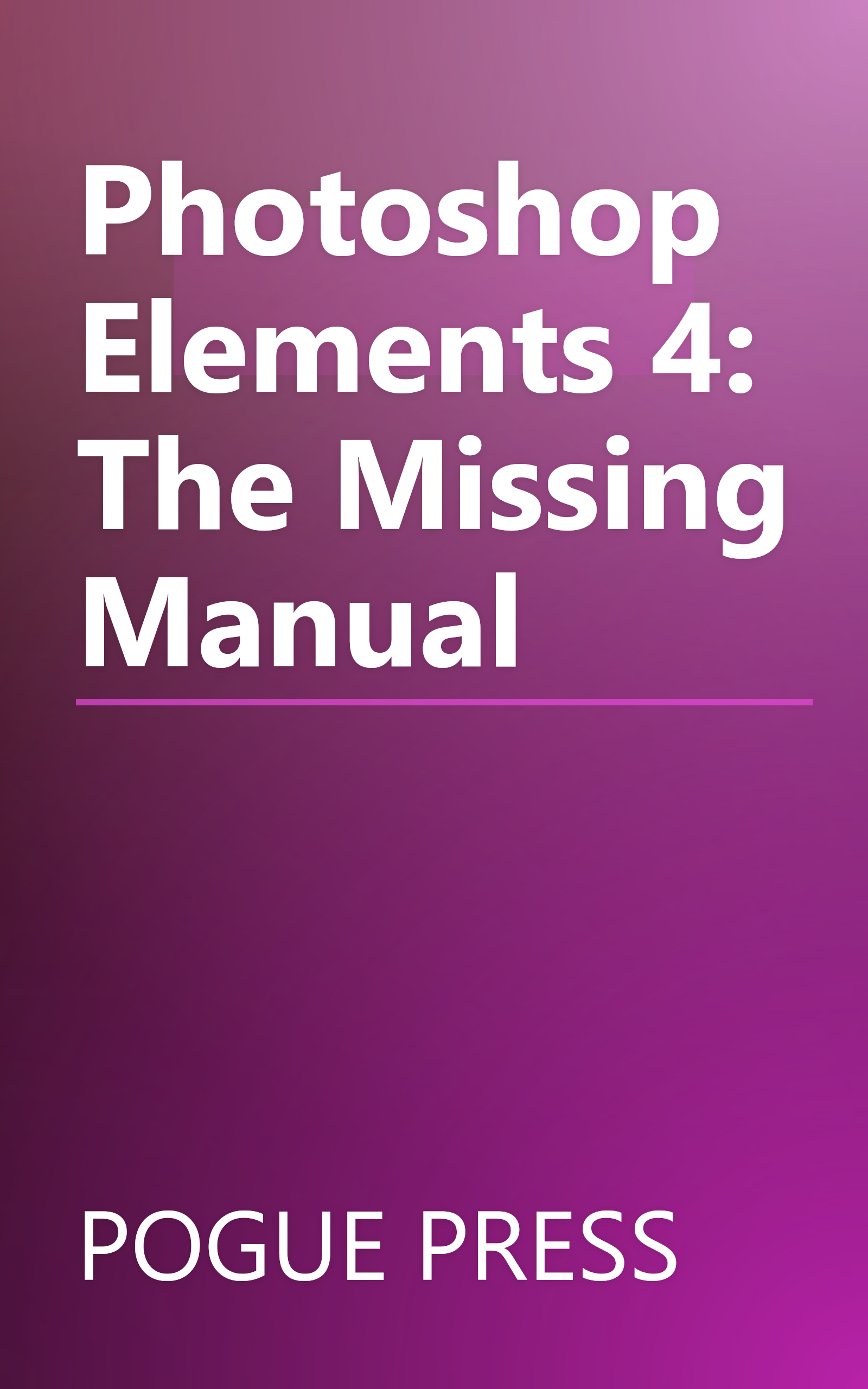 Photoshop Elements 4: The Missing Manual book cover