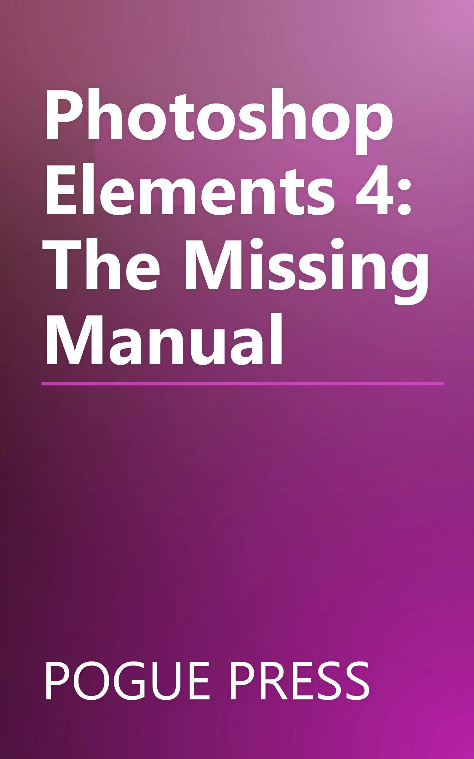 Photoshop Elements 4: The Missing Manual book cover