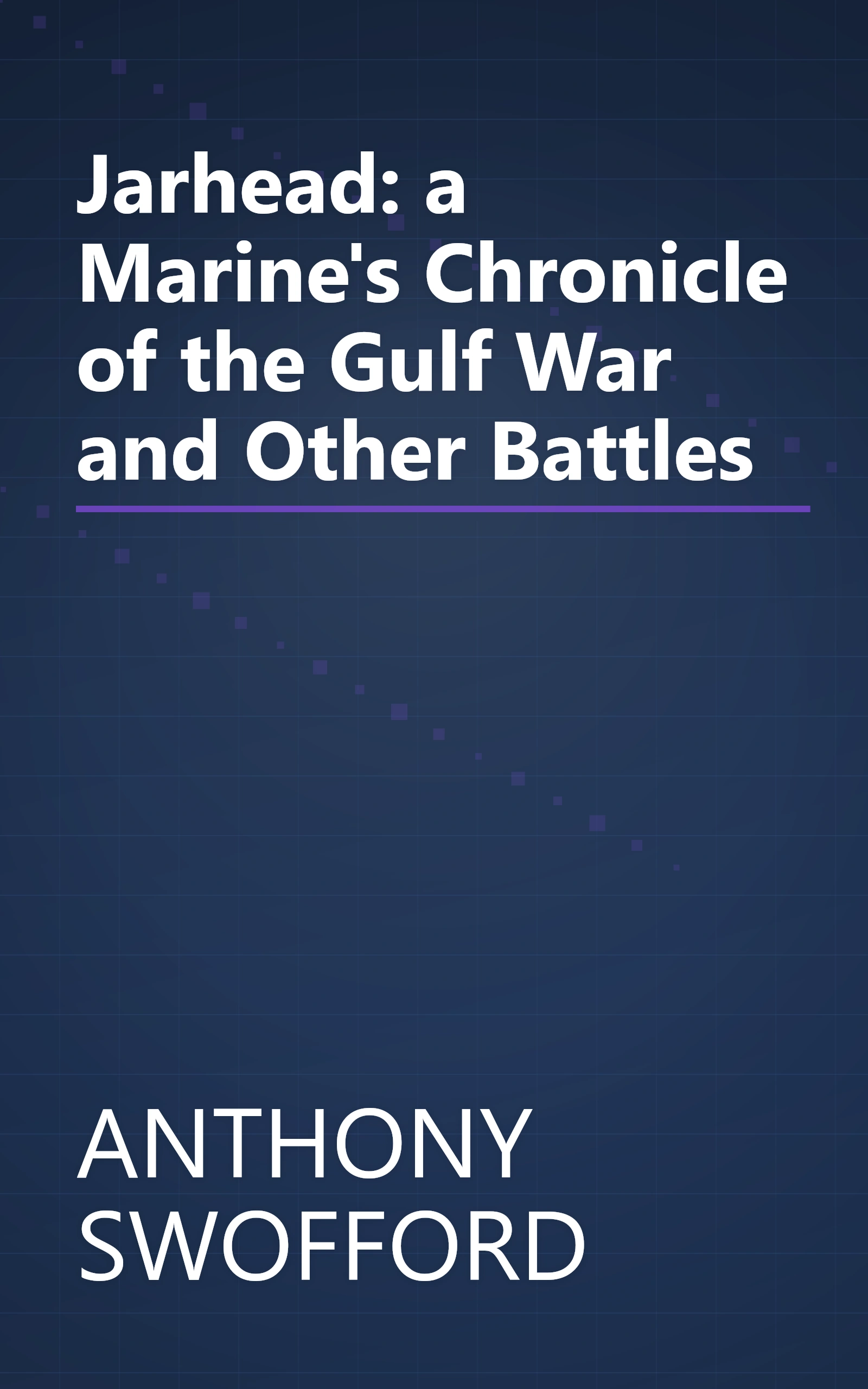 Jarhead: a Marine's Chronicle of the Gulf War and Other Battles book cover