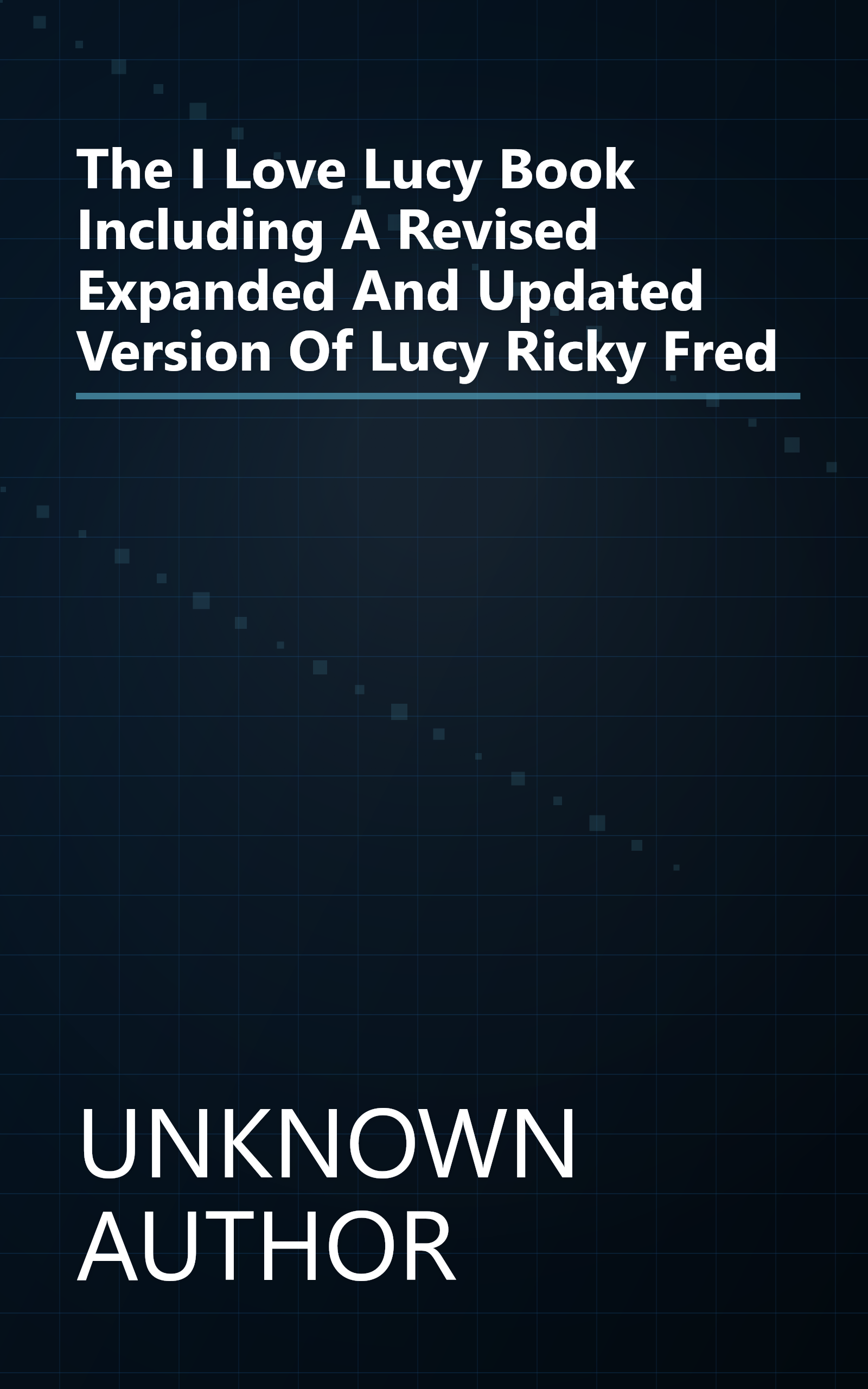 The I Love Lucy Book Including A Revised Expanded And Updated Version Of Lucy Ricky Fred book cover