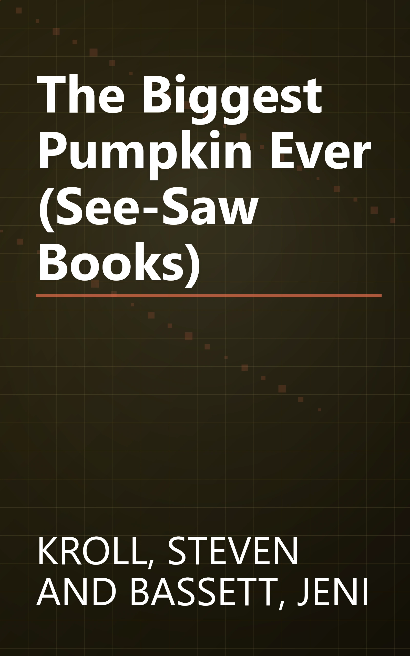 The Biggest Pumpkin Ever (See-Saw Books) book cover